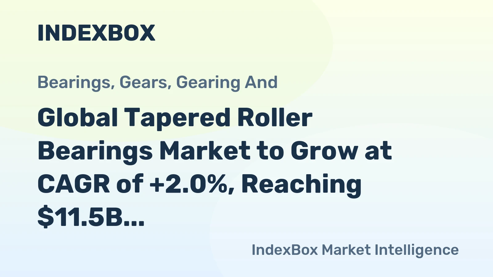 Global Tapered Roller Bearings Market to Grow at CAGR of +2.0%, Reaching $11.5B by 2035