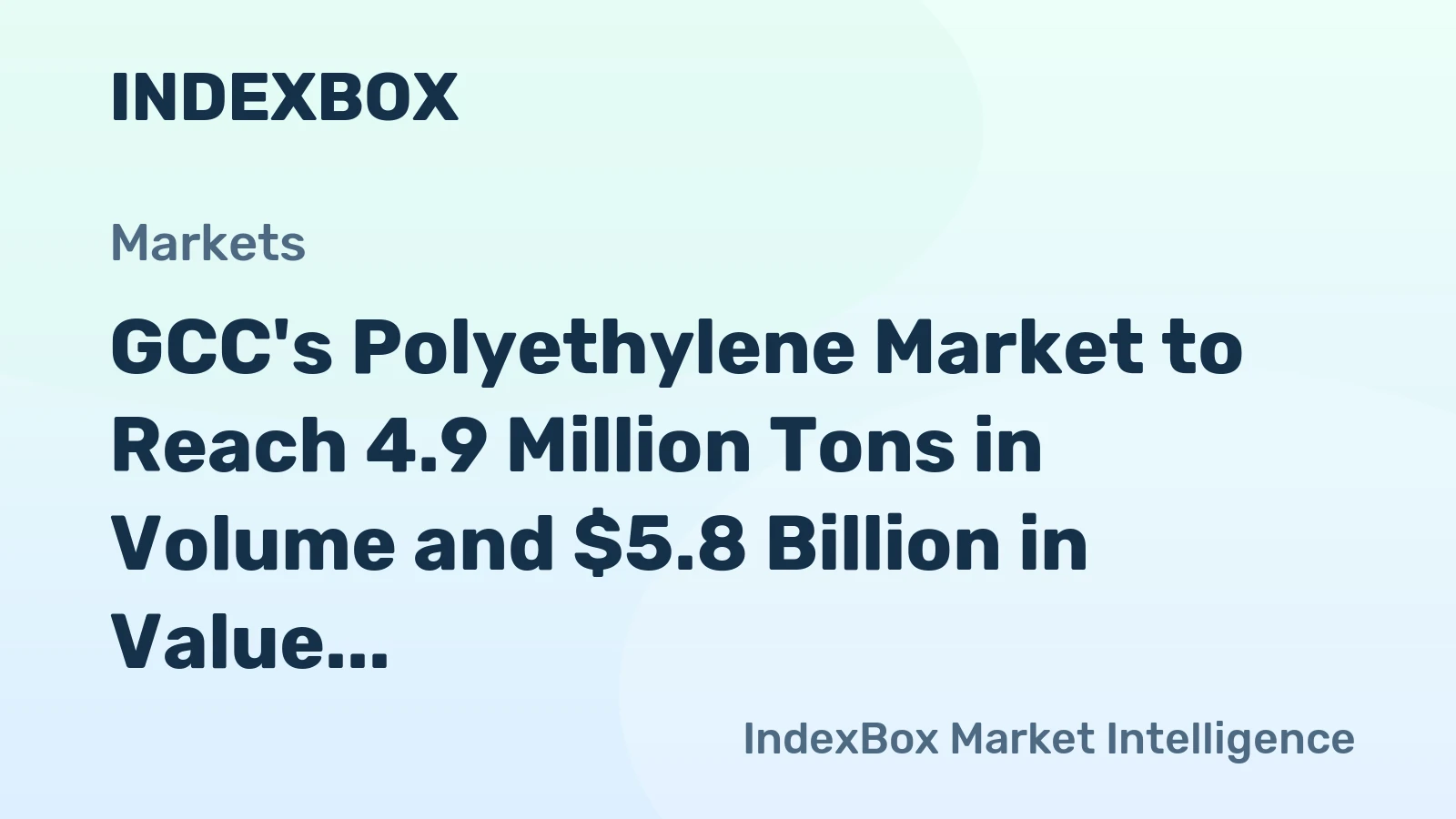 GCC's Polyethylene Market to Reach 4.9 Million Tons in Volume and $5.8 Billion in Value by 2035