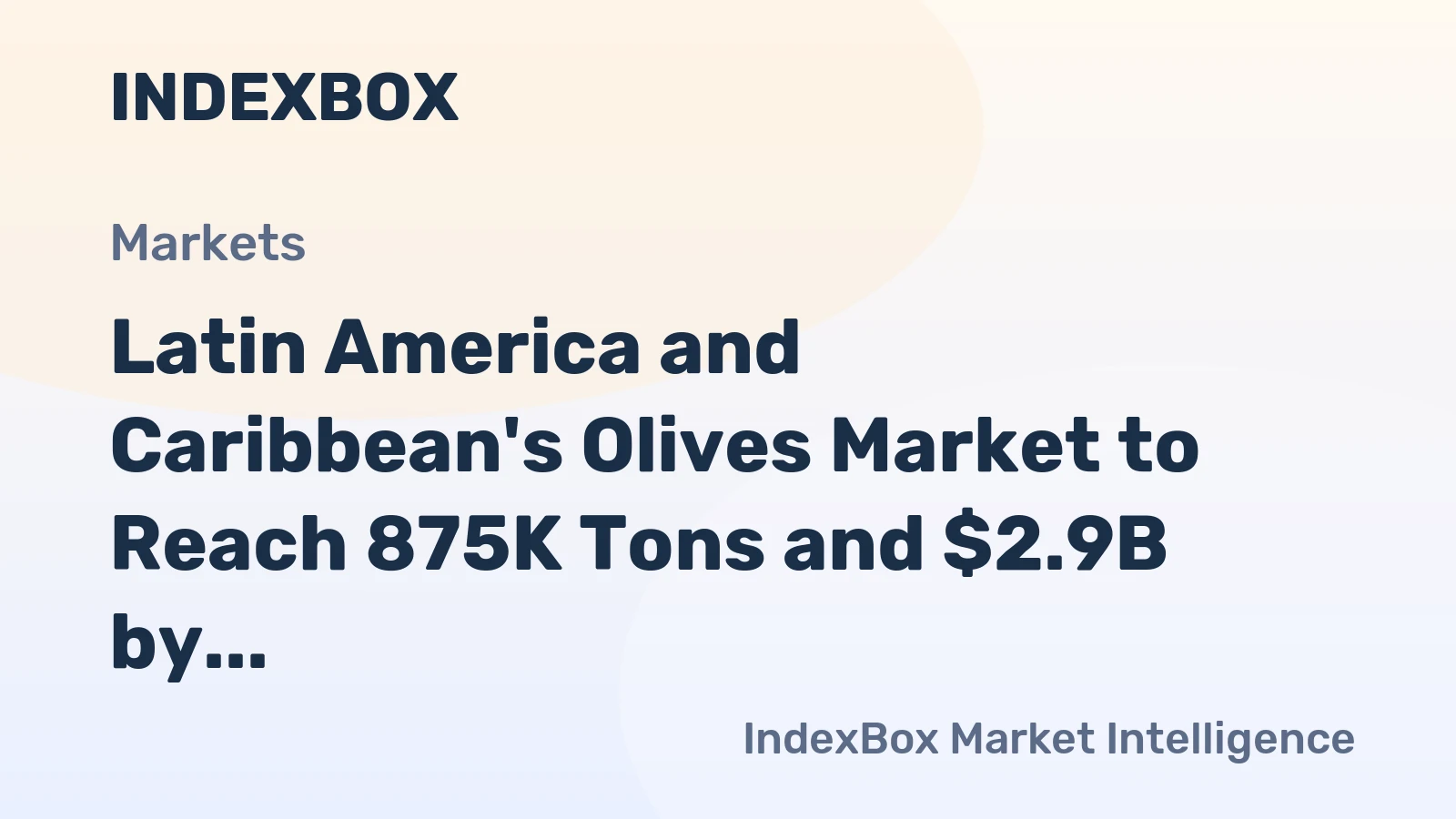 Latin America and Caribbean's Olives Market to Reach 875K Tons and $2.9B by 2035