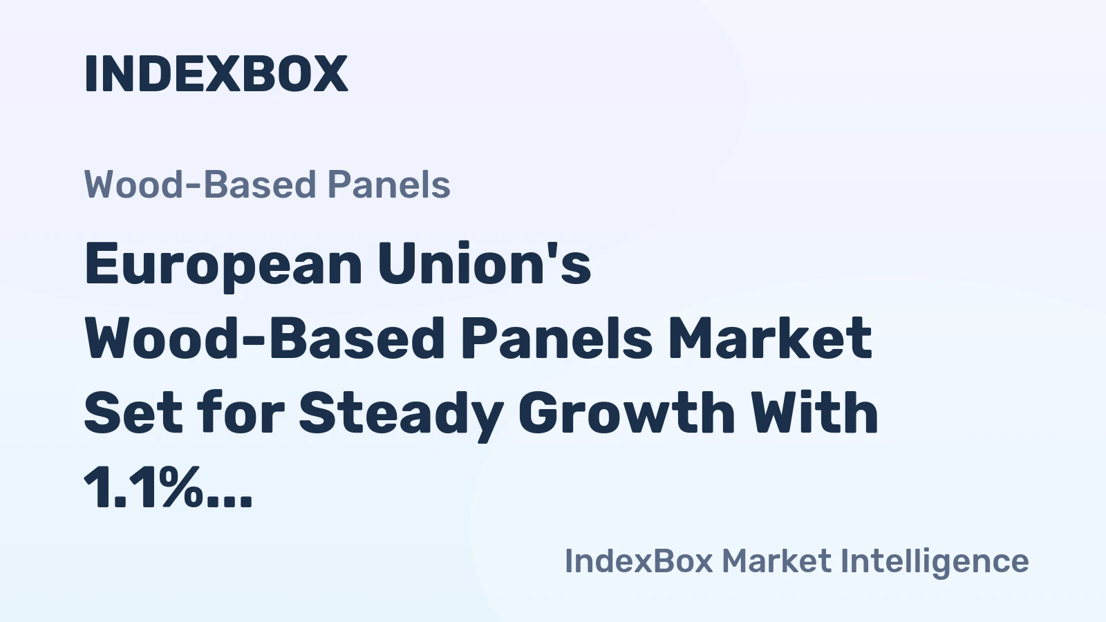 European Union's Wood-Based Panels Market Set for Steady Growth With 1.1% CAGR Through 2035