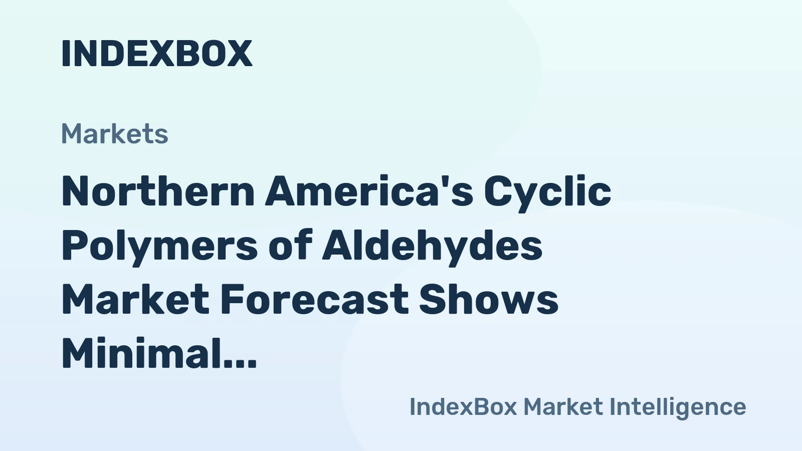 Northern America's Cyclic Polymers of Aldehydes Market Forecast Shows Minimal Growth With a 0.4% CAGR in Value