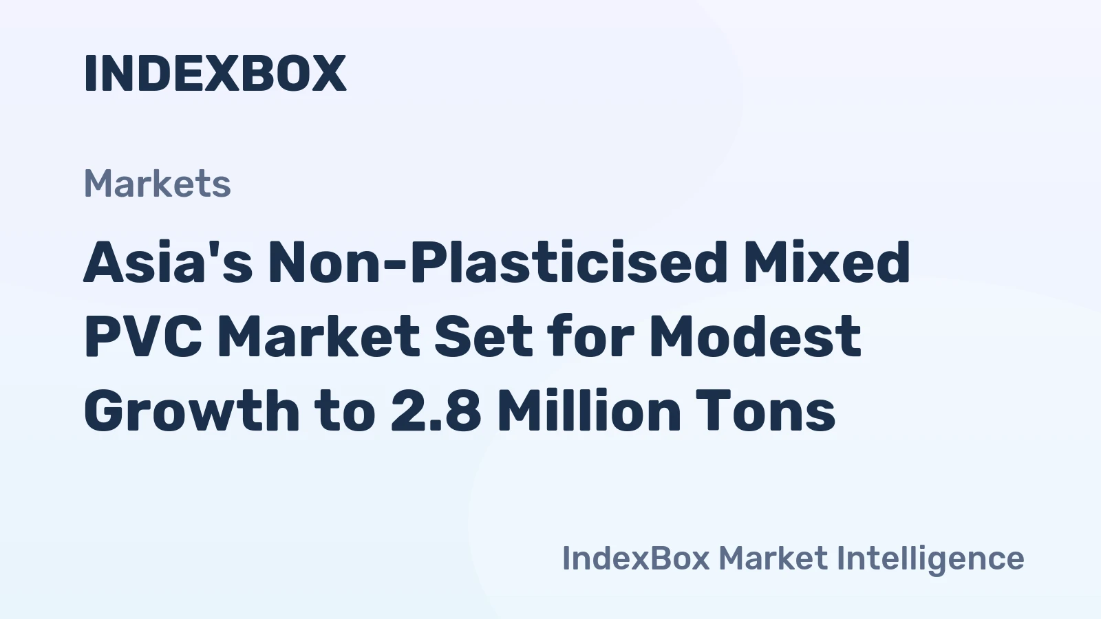 Asia's Non-Plasticised Mixed PVC Market Set for Modest Growth to 2.8 Million Tons