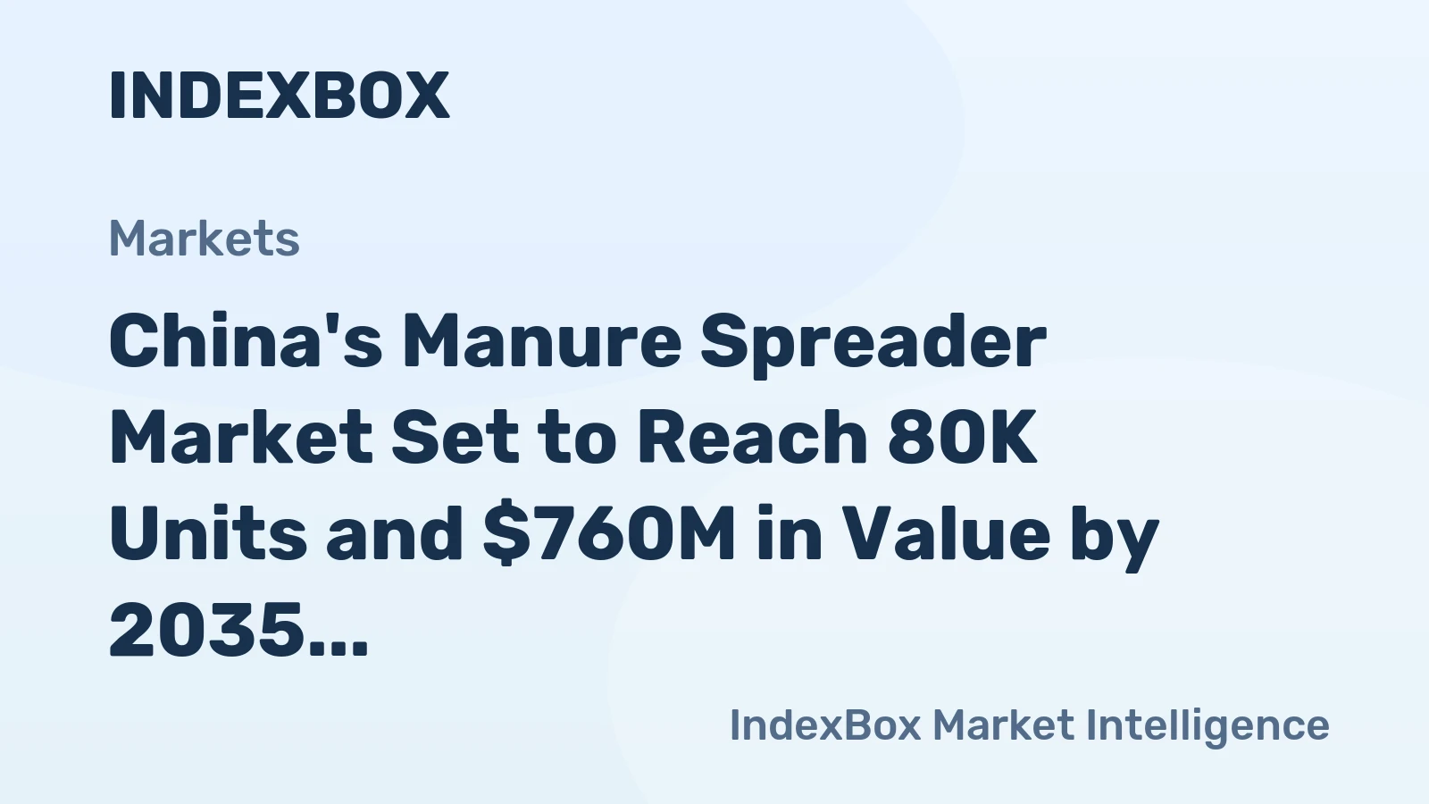 China's Manure Spreader Market Set to Reach 80K Units and $760M in Value by 2035