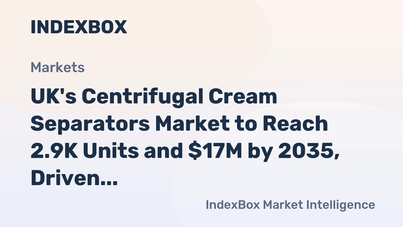 UK's Centrifugal Cream Separators Market to Reach 2.9K Units and $17M by 2035, Driven by Increasing Demand