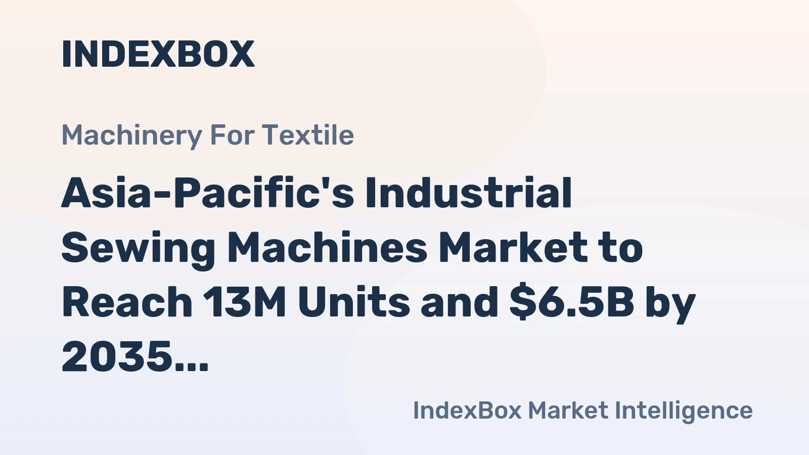 Asia-Pacific's Industrial Sewing Machines Market to Reach 13M Units and $6.5B by 2035