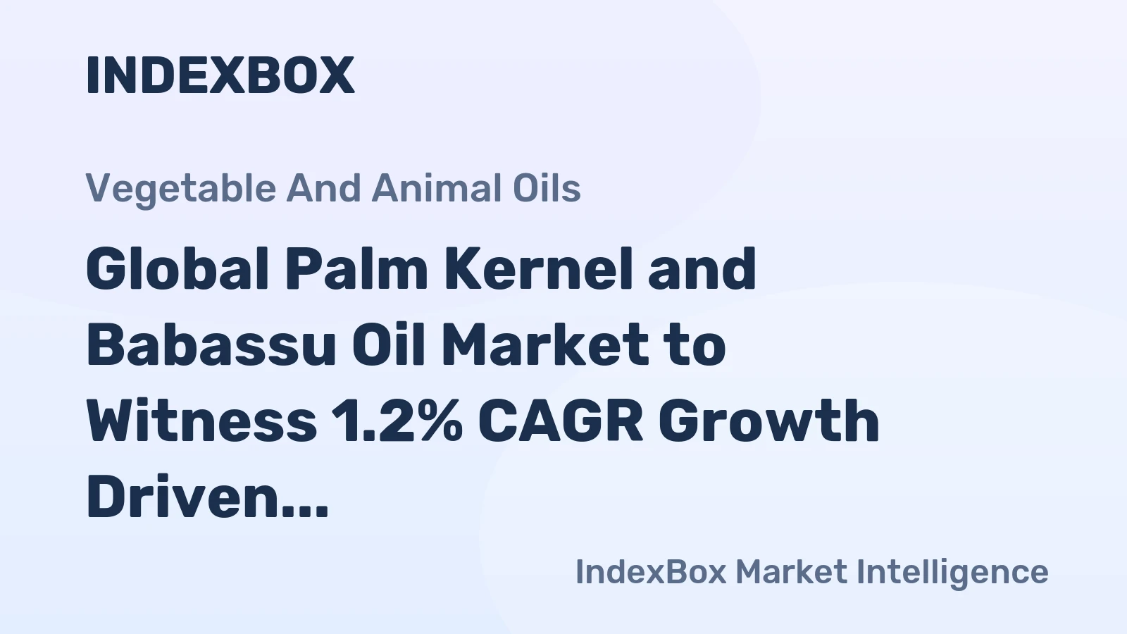 Global Palm Kernel and Babassu Oil Market to Witness 1.2% CAGR Growth Driven by Increasing Demand Worldwide