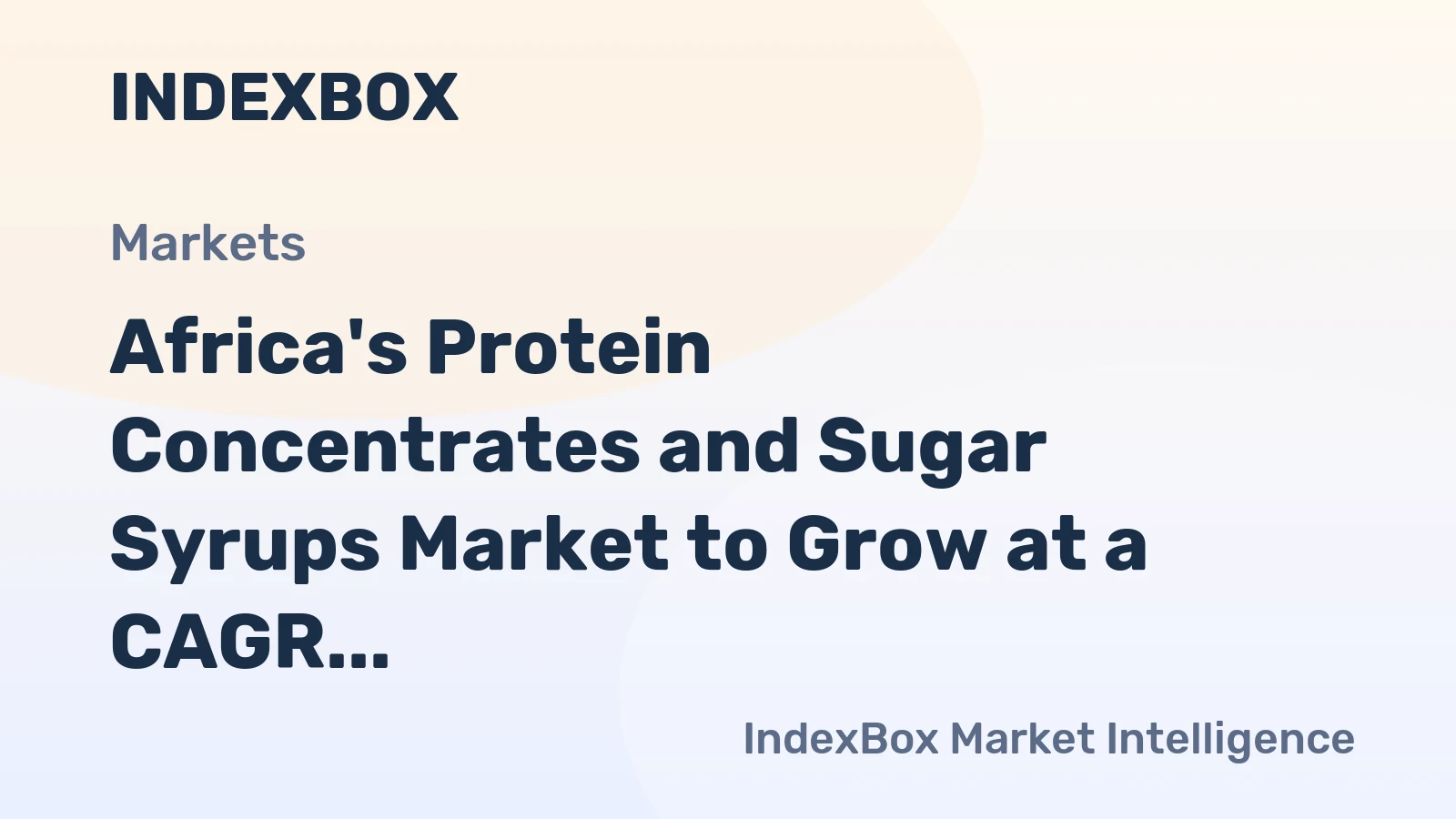 Africa's Protein Concentrates and Sugar Syrups Market to Grow at a CAGR of +1.6% through 2035, Reaching $3.7B in Value