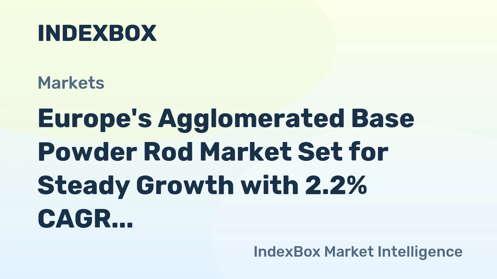 Europe's Agglomerated Base Powder Rod Market Set for Steady Growth with 2.2% CAGR