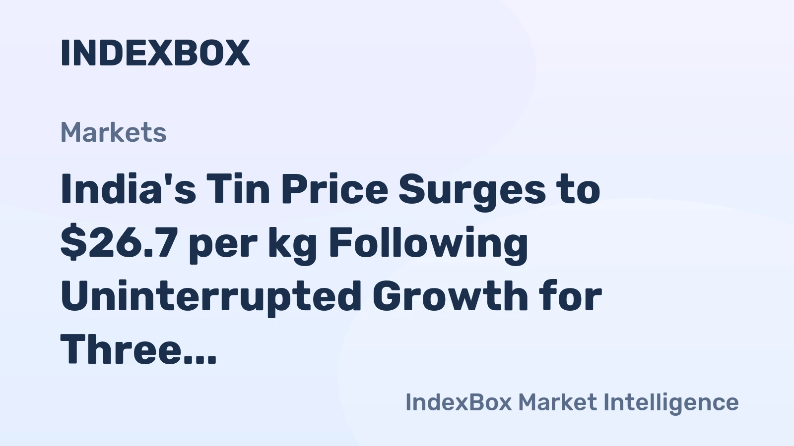 India's Tin Price Surges to $26.7 per kg Following Uninterrupted Growth for Three Months