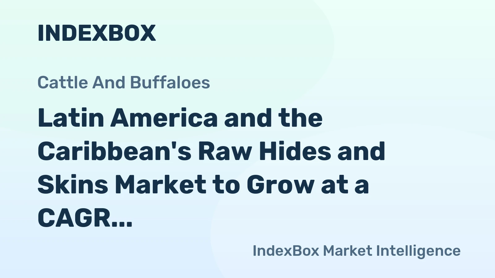 Latin America and the Caribbean's Raw Hides and Skins Market to Grow at a CAGR of +1.5% and Reach $4.4B by 2035
