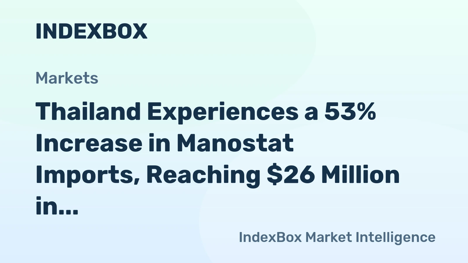 Thailand Experiences a 53% Increase in Manostat Imports, Reaching $26 Million in 2024