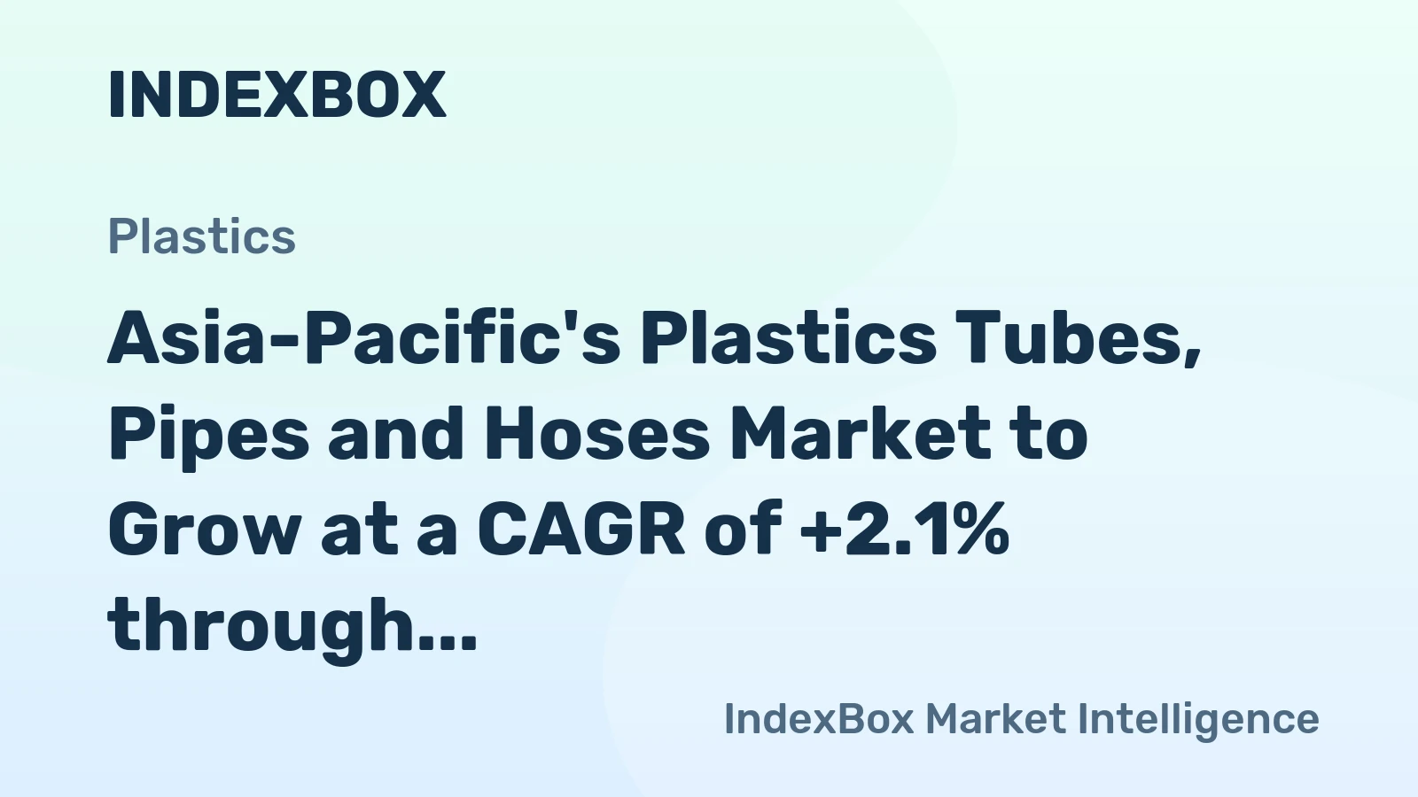 Asia-Pacific's Plastics Tubes, Pipes and Hoses Market to Grow at a CAGR of +2.1% through 2035