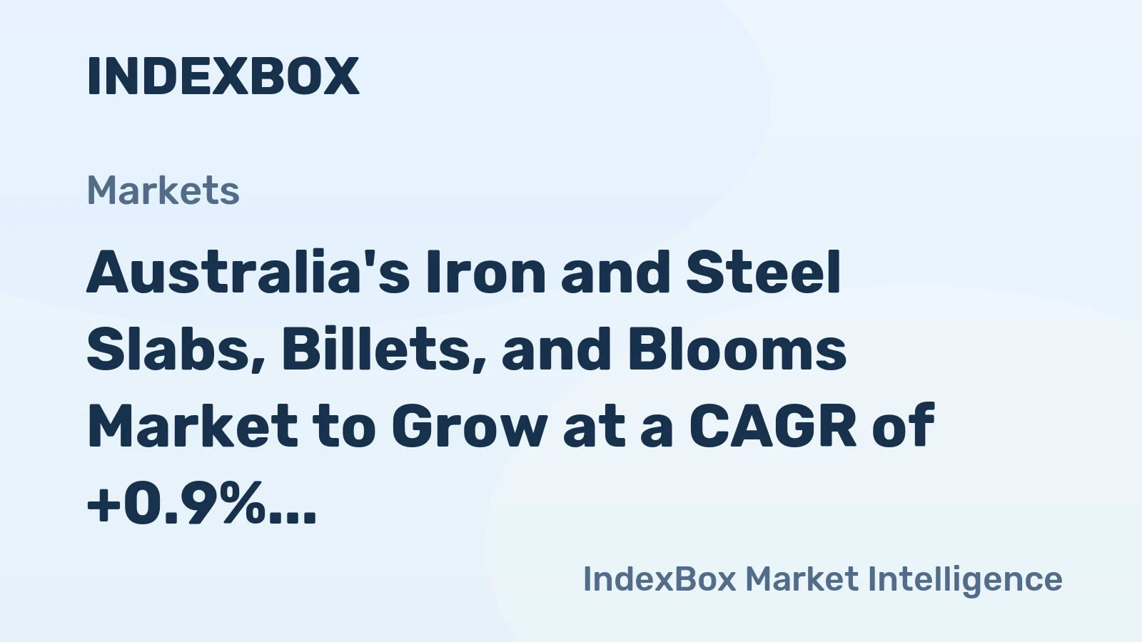 Australia's Iron and Steel Slabs, Billets, and Blooms Market to Grow at a CAGR of +0.9% from 2024 to 2035
