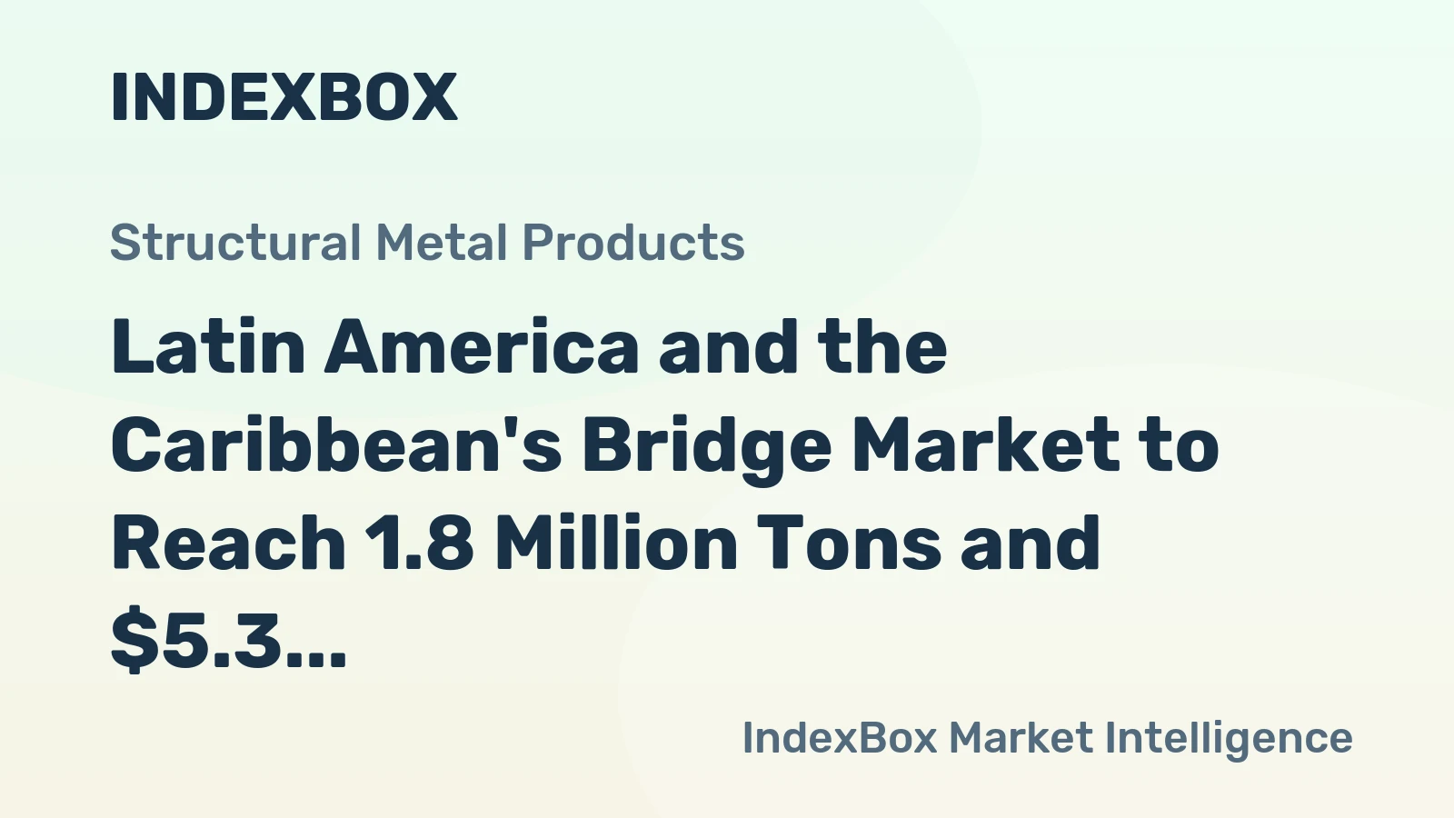 Latin America and the Caribbean's Bridge Market to Reach 1.8 Million Tons and $5.3 Billion by 2035