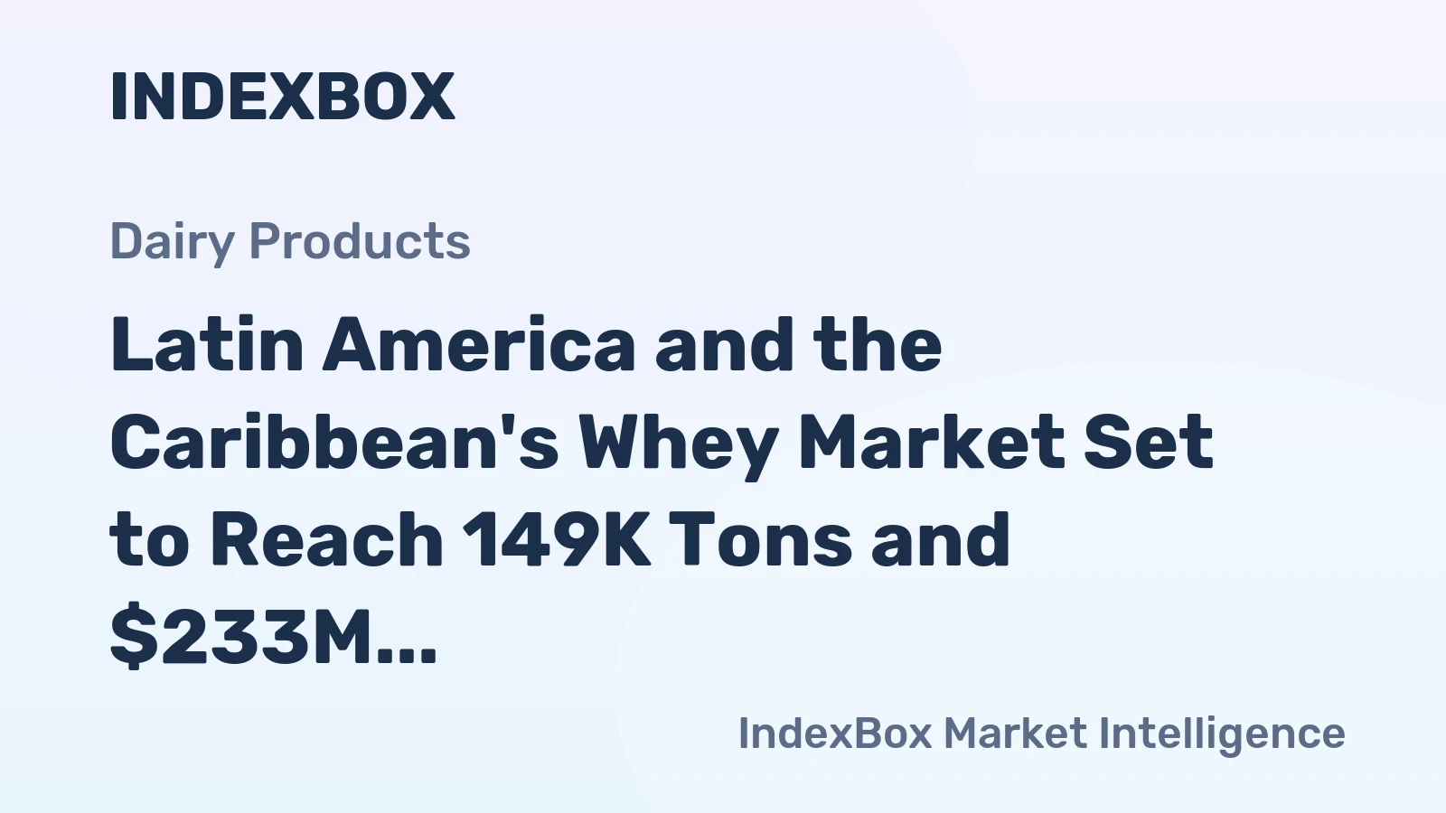 Latin America and the Caribbean's Whey Market Set to Reach 149K Tons and $233M by 2035
