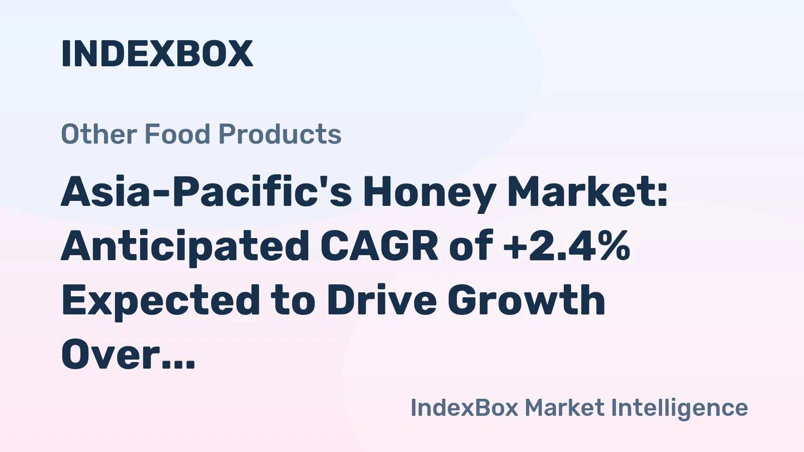 Asia-Pacific's Honey Market: Anticipated CAGR of +2.4% Expected to Drive Growth Over Next Decade