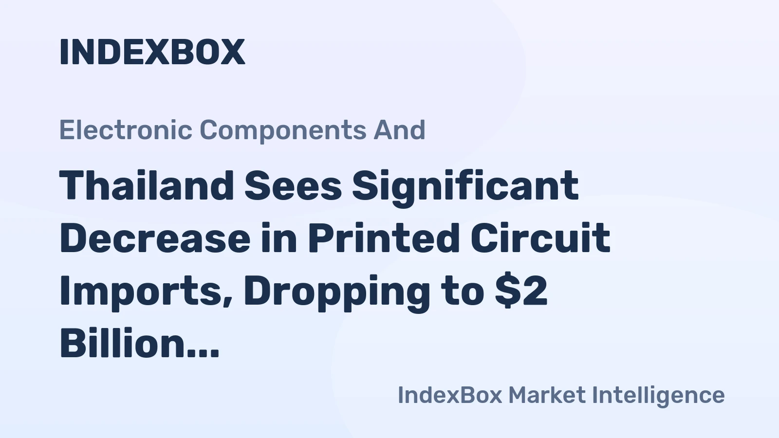 Thailand Sees Significant Decrease in Printed Circuit Imports, Dropping to $2 Billion in 2023
