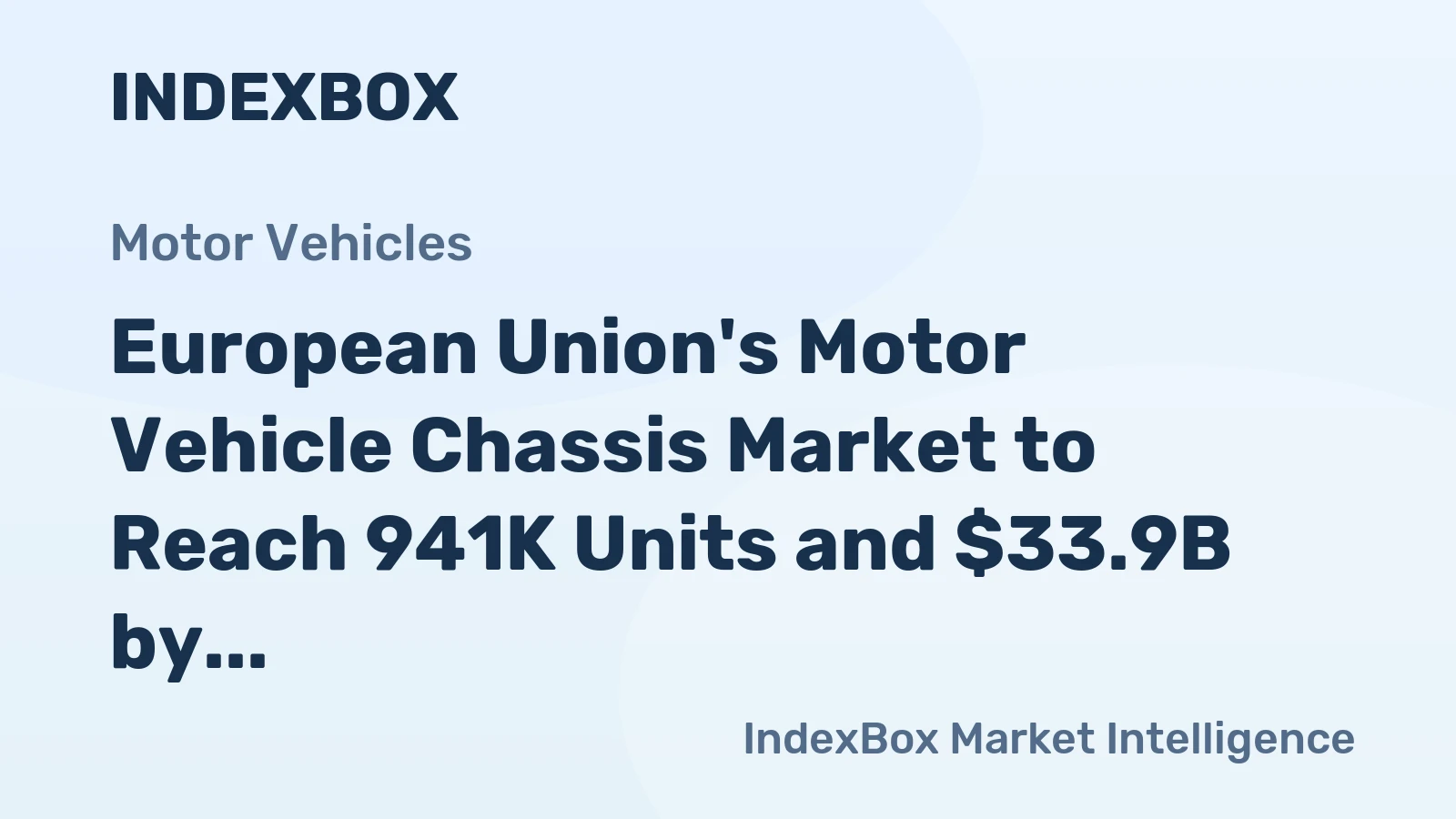 European Union's Motor Vehicle Chassis Market to Reach 941K Units and $33.9B by 2035