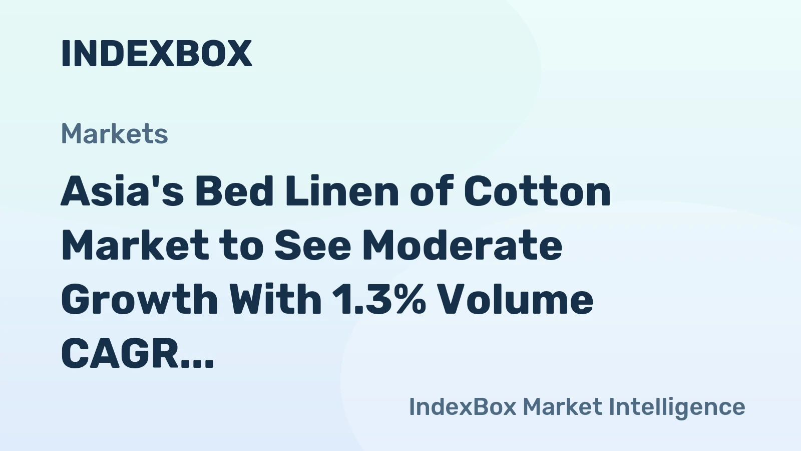 Asia's Bed Linen of Cotton Market to See Moderate Growth With 1.3% Volume CAGR Through 2035