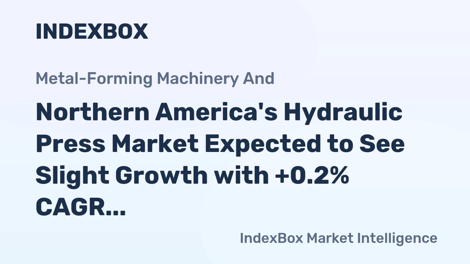 Northern America's Hydraulic Press Market Expected to See Slight Growth with +0.2% CAGR