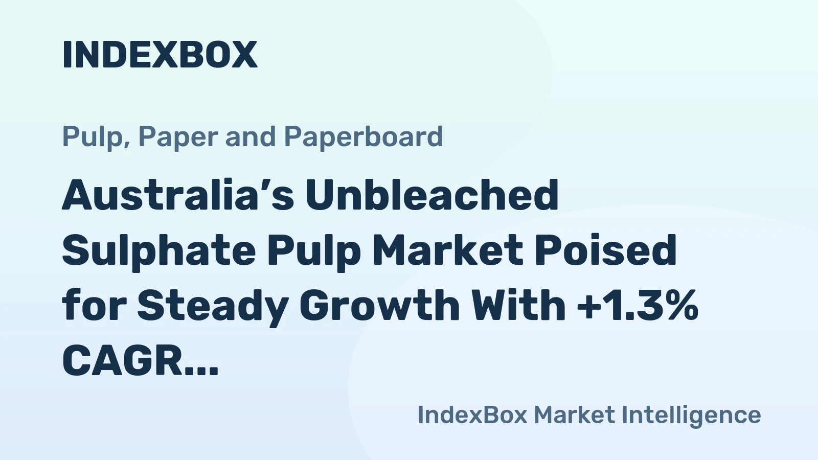 Australia’s Unbleached Sulphate Pulp Market Poised for Steady Growth With +1.3% CAGR Forecast