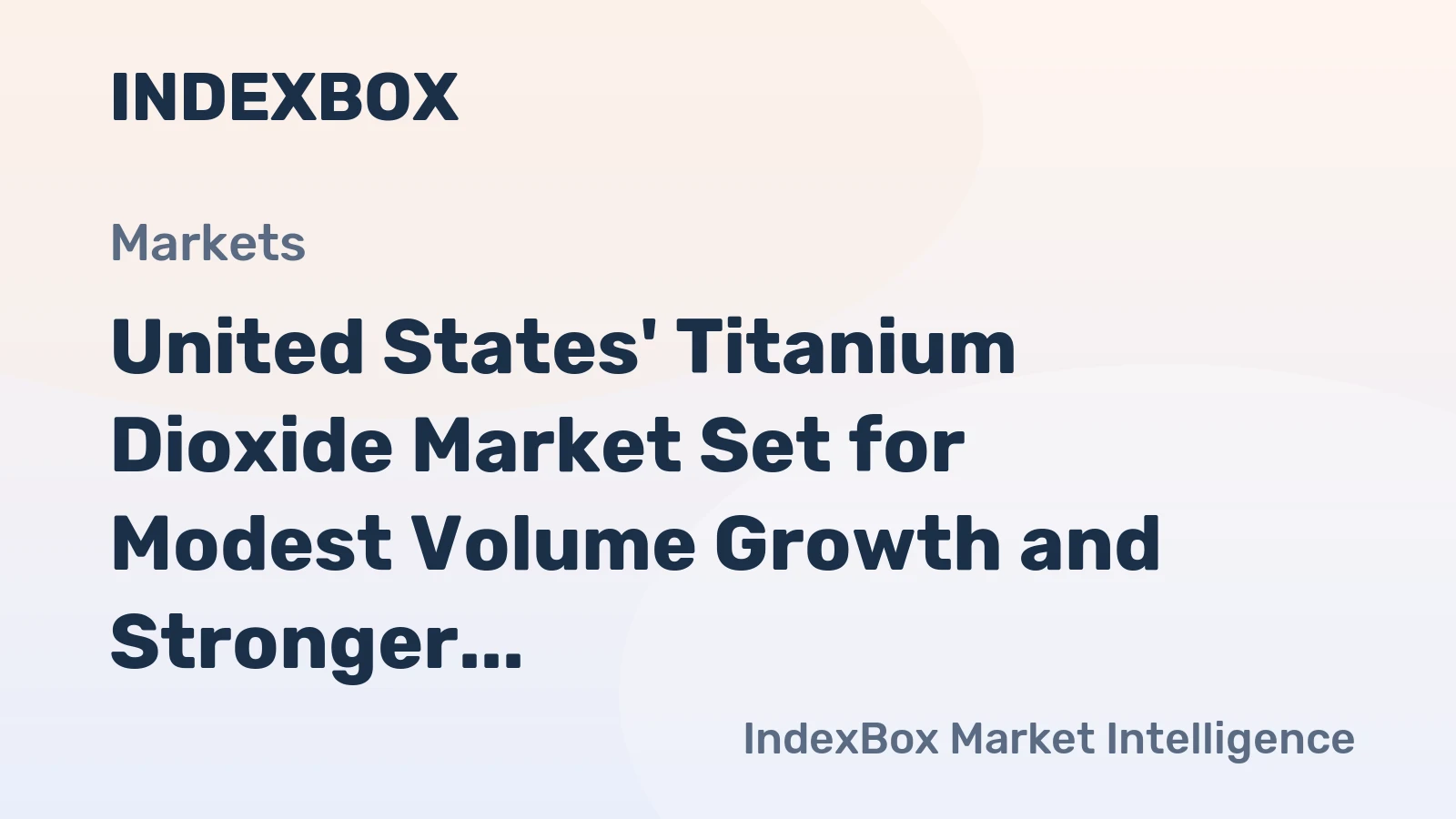 United States' Titanium Dioxide Market Set for Modest Volume Growth and Stronger Value Increase to $3.8 Billion by 2035