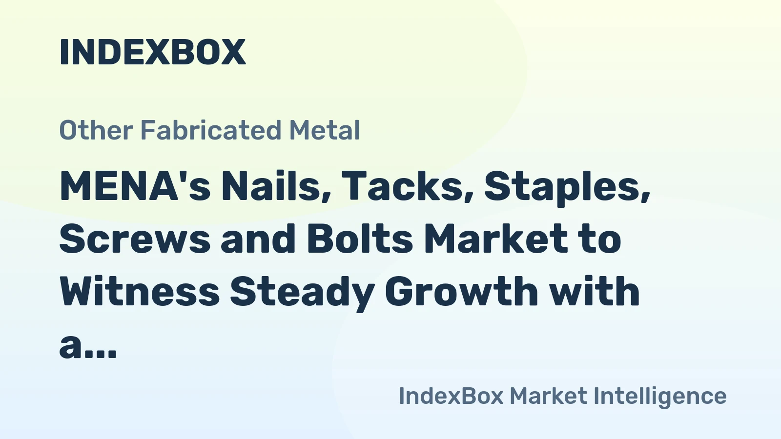MENA's Nails, Tacks, Staples, Screws and Bolts Market to Witness Steady Growth with a CAGR of +1.0% through 2035