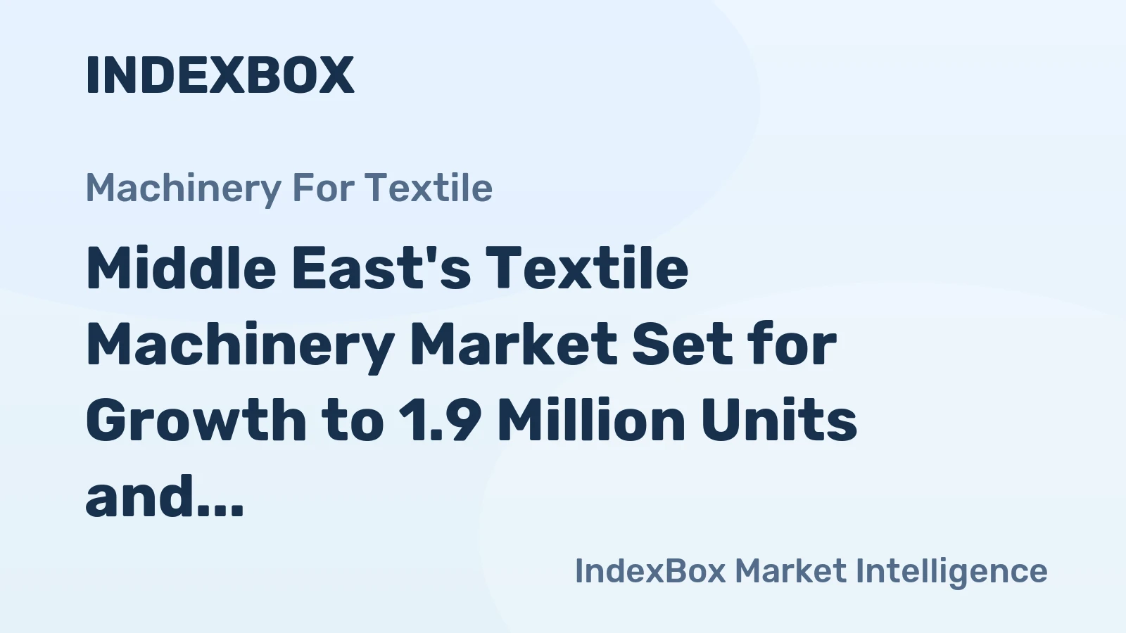 Middle East's Textile Machinery Market Set for Growth to 1.9 Million Units and $12.1 Billion