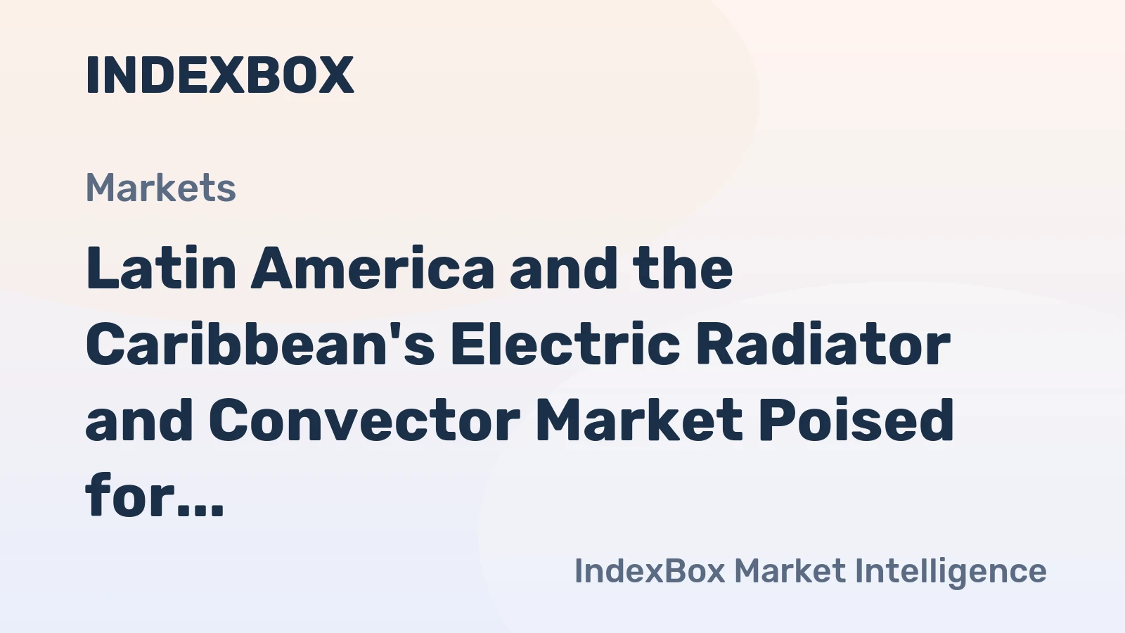 Latin America and the Caribbean's Electric Radiator and Convector Market Poised for Steady Growth with +0.8% Volume CAGR