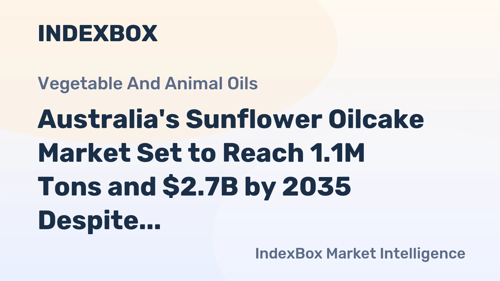Australia's Sunflower Oilcake Market Set to Reach 1.1M Tons and $2.7B by 2035 Despite Recent Contraction