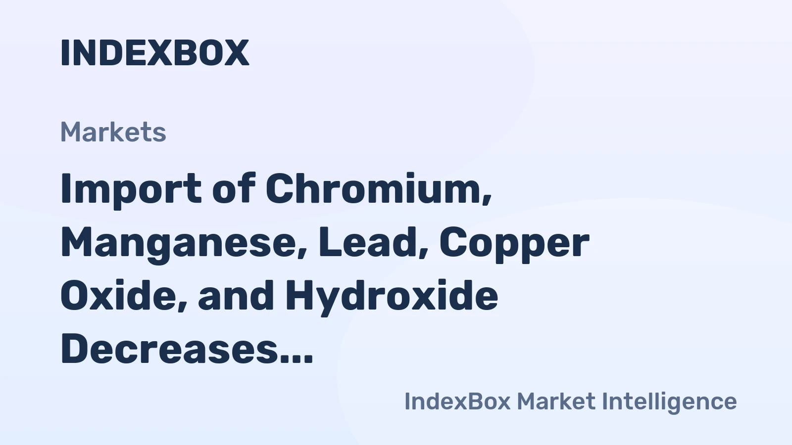 Import of Chromium, Manganese, Lead, Copper Oxide, and Hydroxide Decreases by 23% to $50M in Spain in 2023