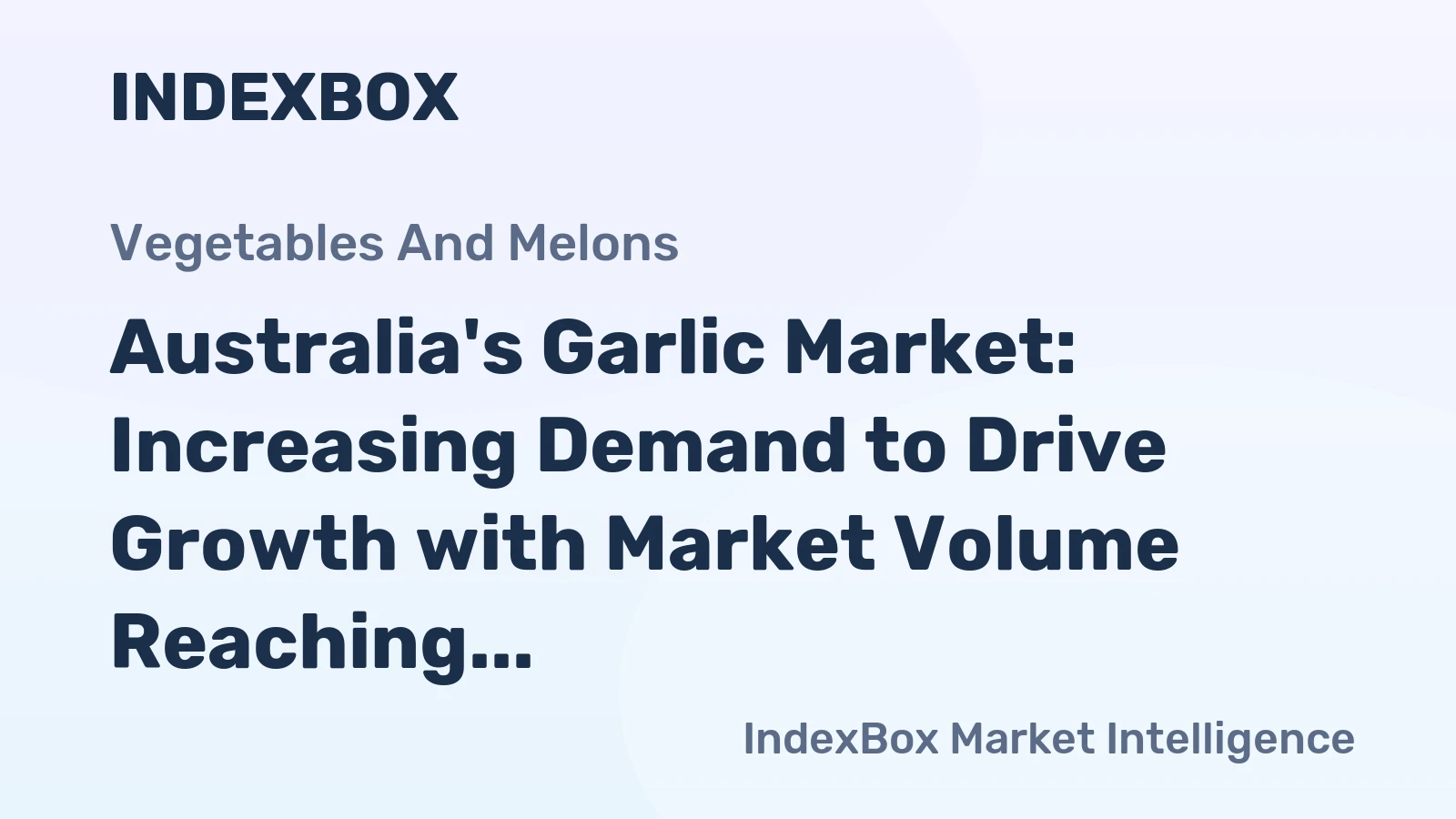 Australia's Garlic Market: Increasing Demand to Drive Growth with Market Volume Reaching 18K tons and Market Value Reaching $44M by 2035