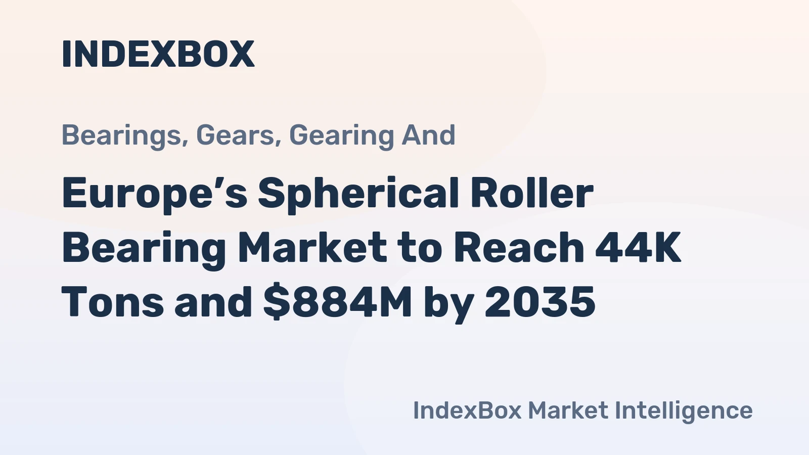 Europe’s Spherical Roller Bearing Market to Reach 44K Tons and $884M by 2035