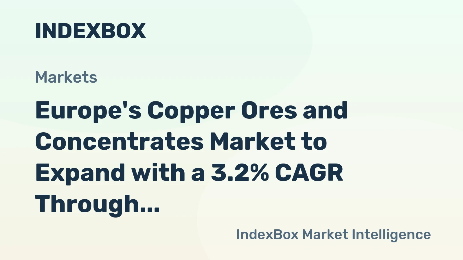 Europe's Copper Ores and Concentrates Market to Expand with a 3.2% CAGR Through 2035