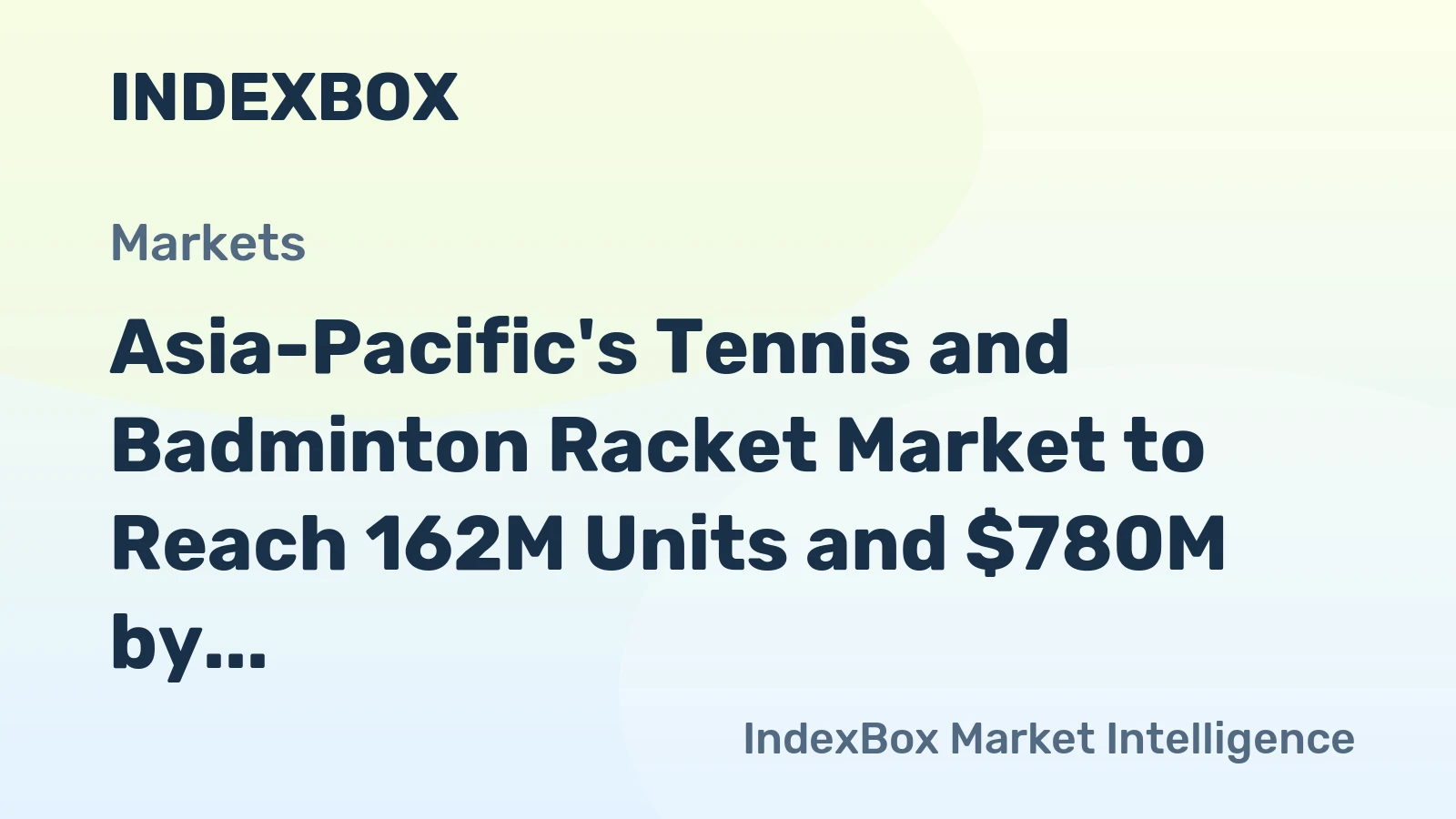 Asia-Pacific's Tennis and Badminton Racket Market to Reach 162M Units and $780M by 2035