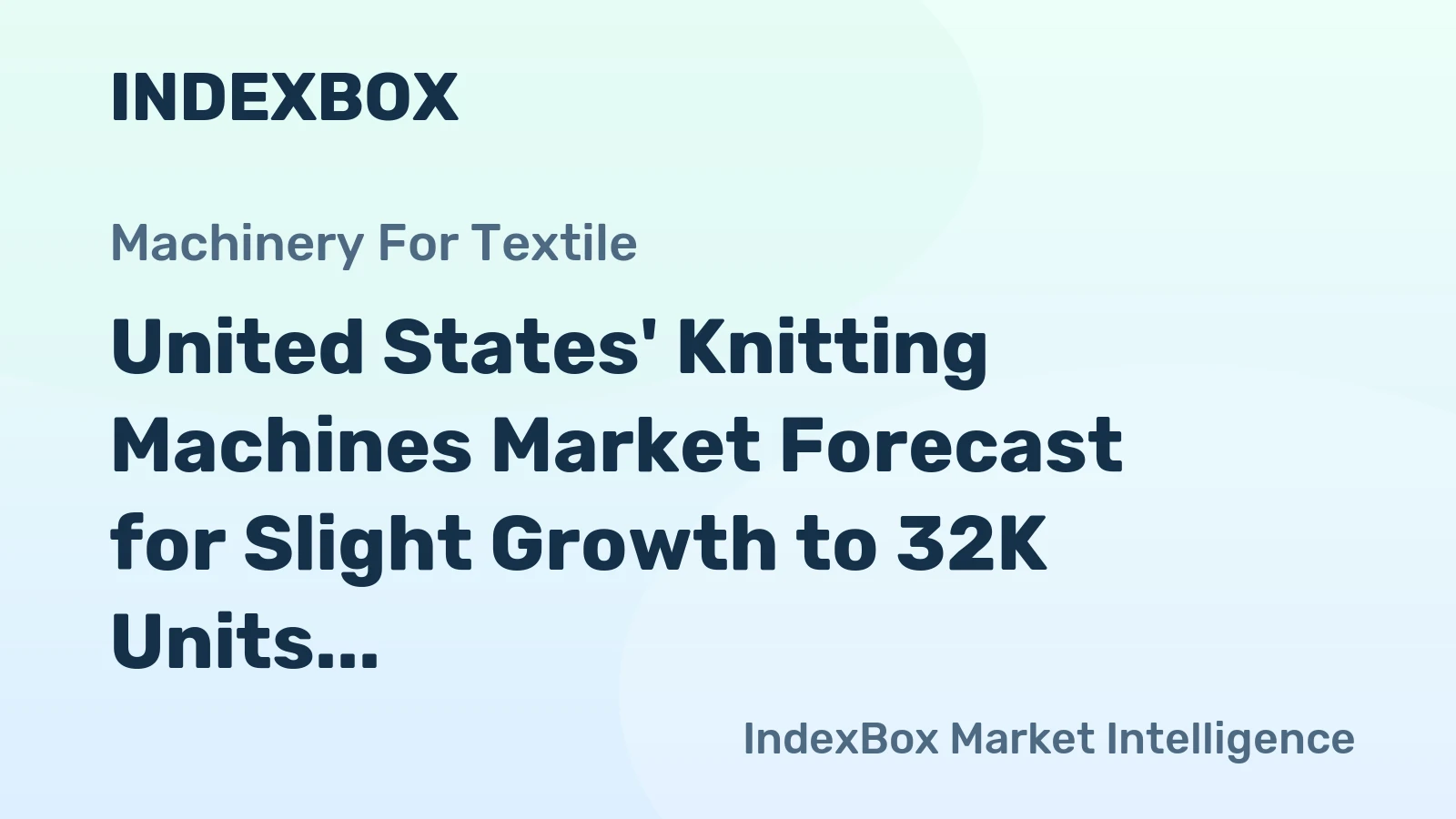 United States' Knitting Machines Market Forecast for Slight Growth to 32K Units and $120M