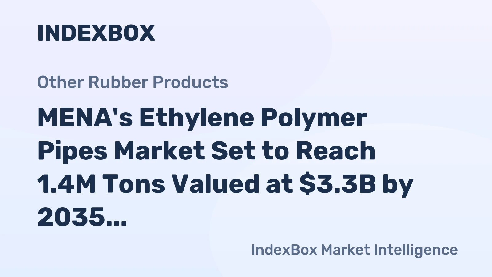 MENA's Ethylene Polymer Pipes Market Set to Reach 1.4M Tons Valued at $3.3B by 2035
