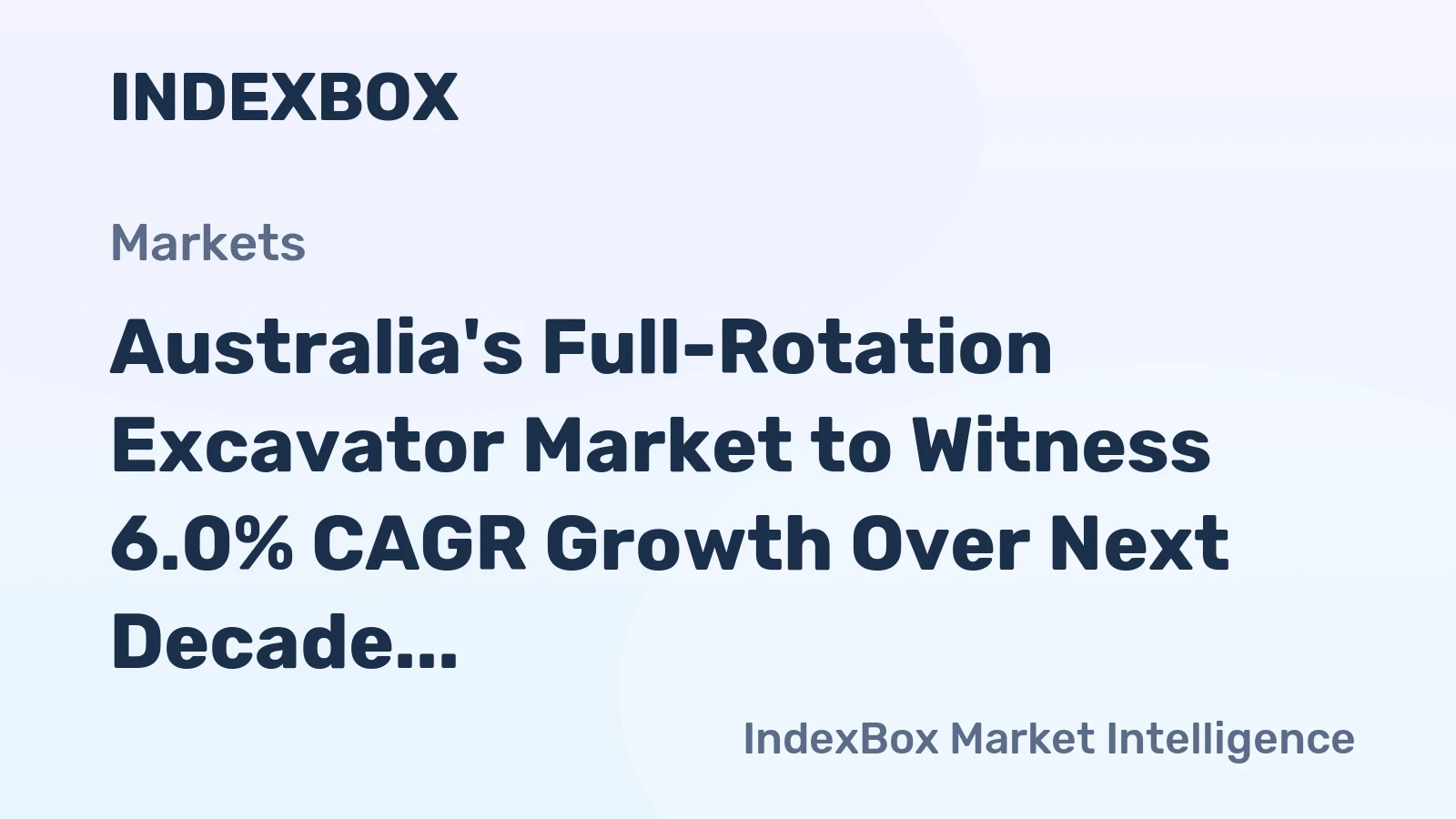 Australia's Full-Rotation Excavator Market to Witness 6.0% CAGR Growth Over Next Decade