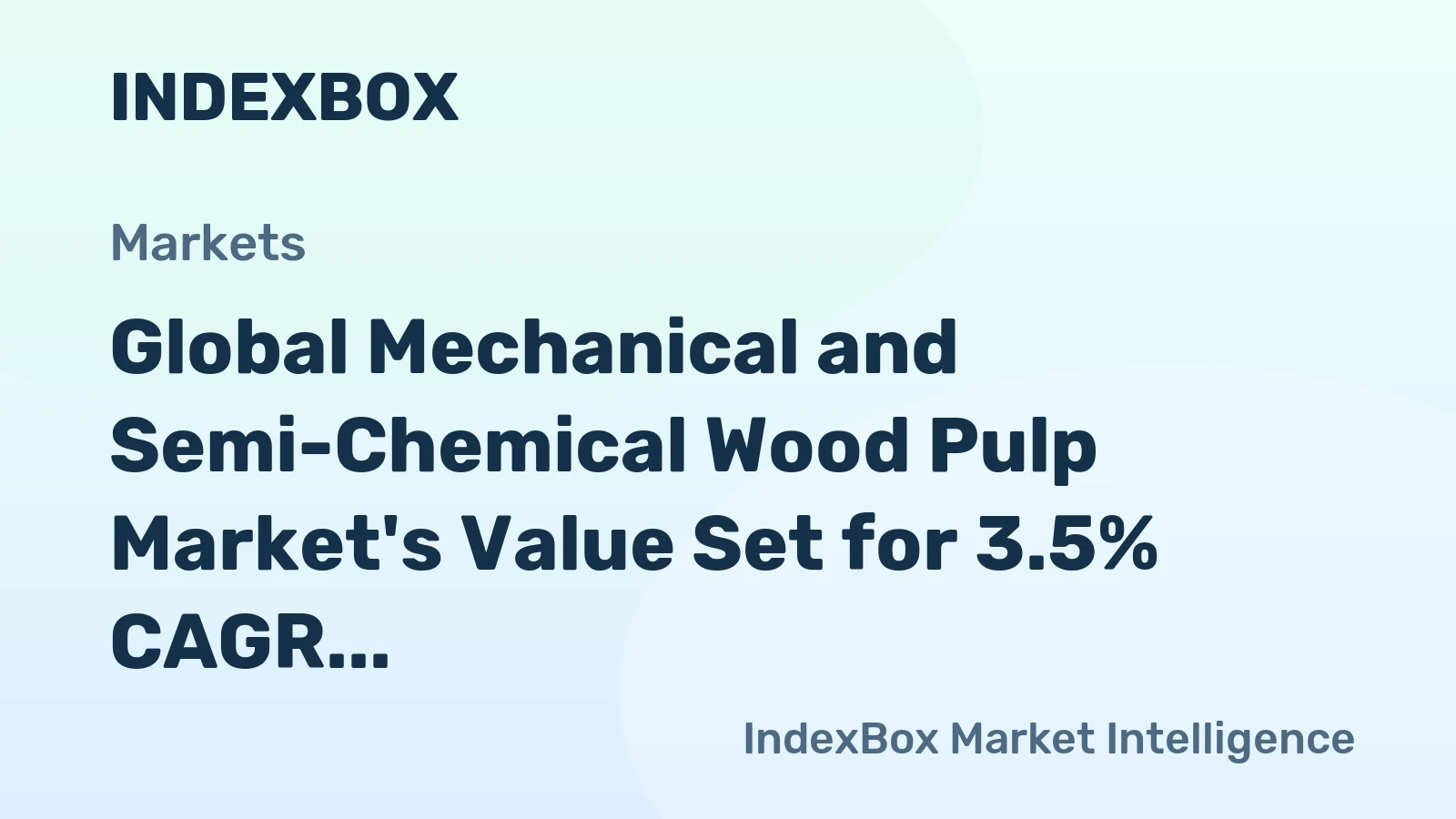 Global Mechanical and Semi-Chemical Wood Pulp Market's Value Set for 3.5% CAGR Growth Through 2035