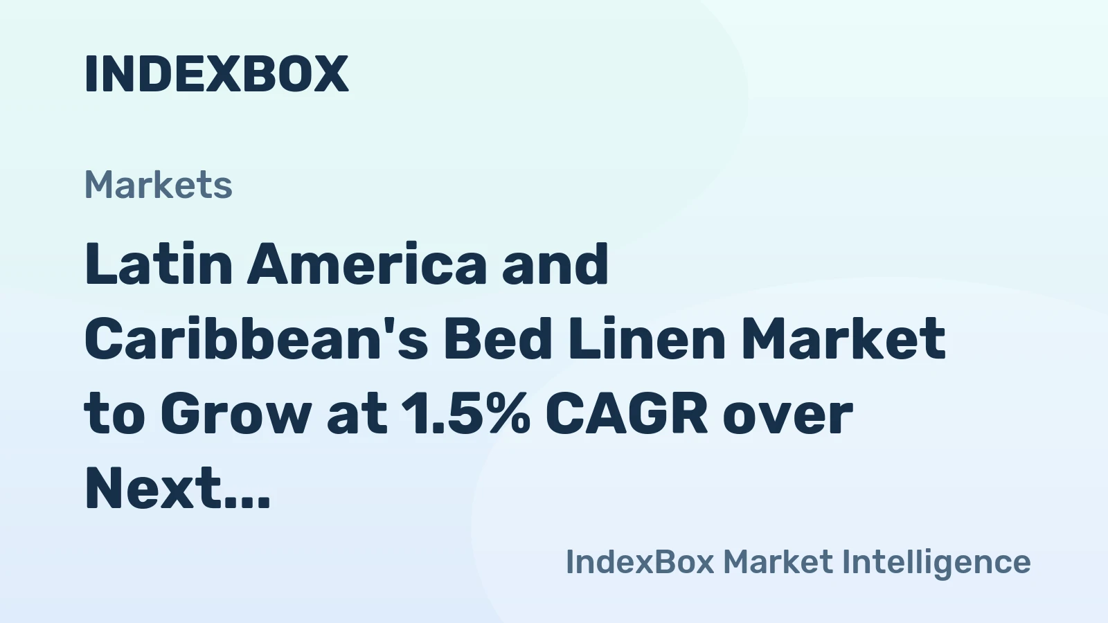 Latin America and Caribbean's Bed Linen Market to Grow at 1.5% CAGR over Next Decade