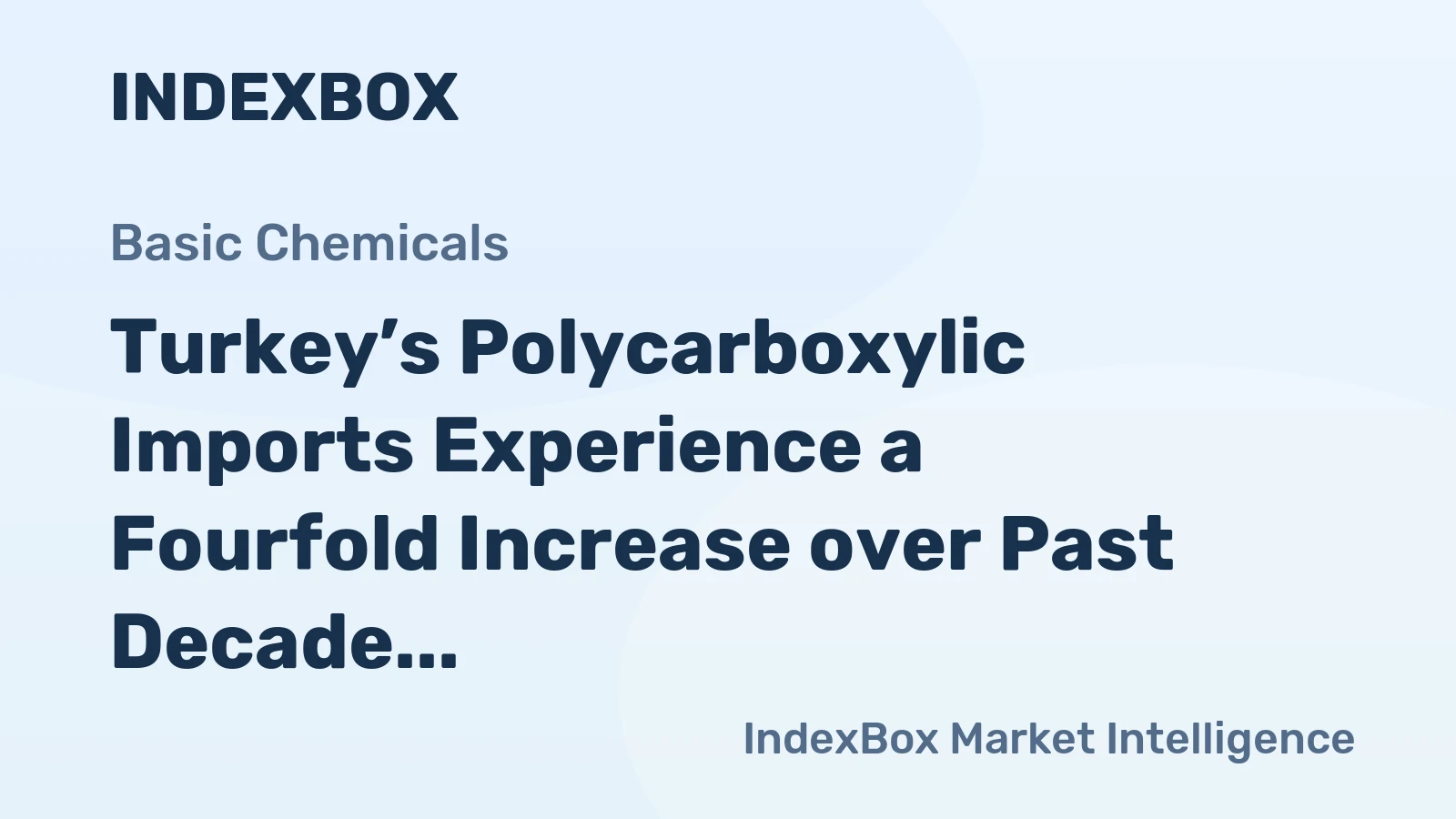 Turkey’s Polycarboxylic Imports Experience a Fourfold Increase over Past Decade