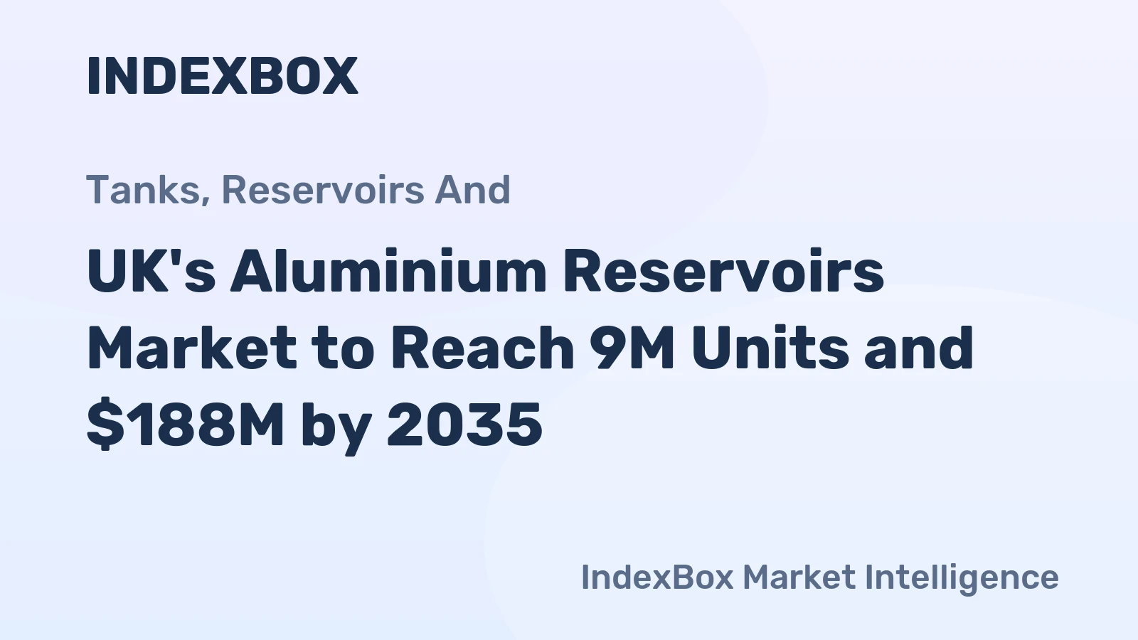 UK's Aluminium Reservoirs Market to Reach 9M Units and $188M by 2035