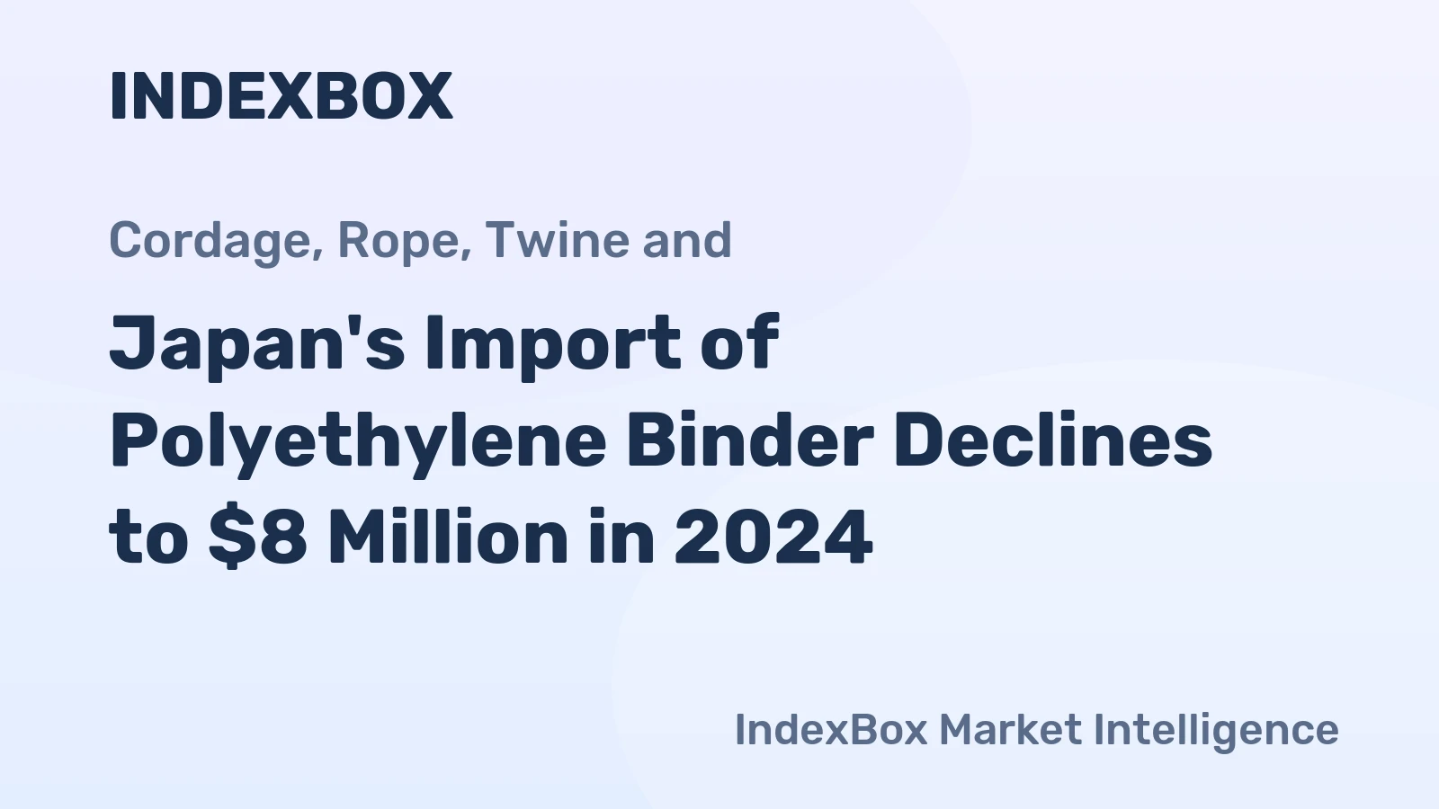 Japan's Import of Polyethylene Binder Declines to $8 Million in 2024