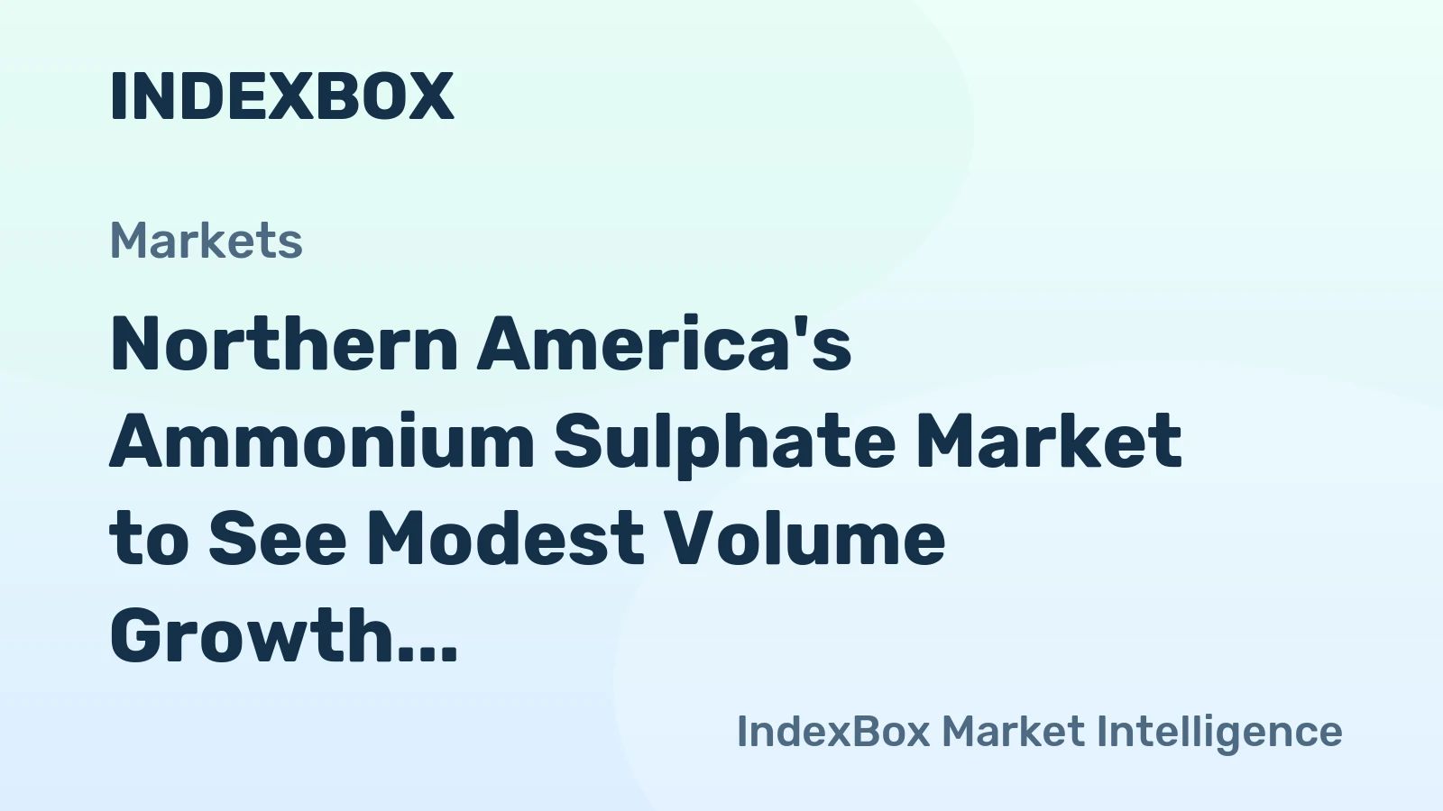 Northern America's Ammonium Sulphate Market to See Modest Volume Growth Amid Stronger Value Expansion