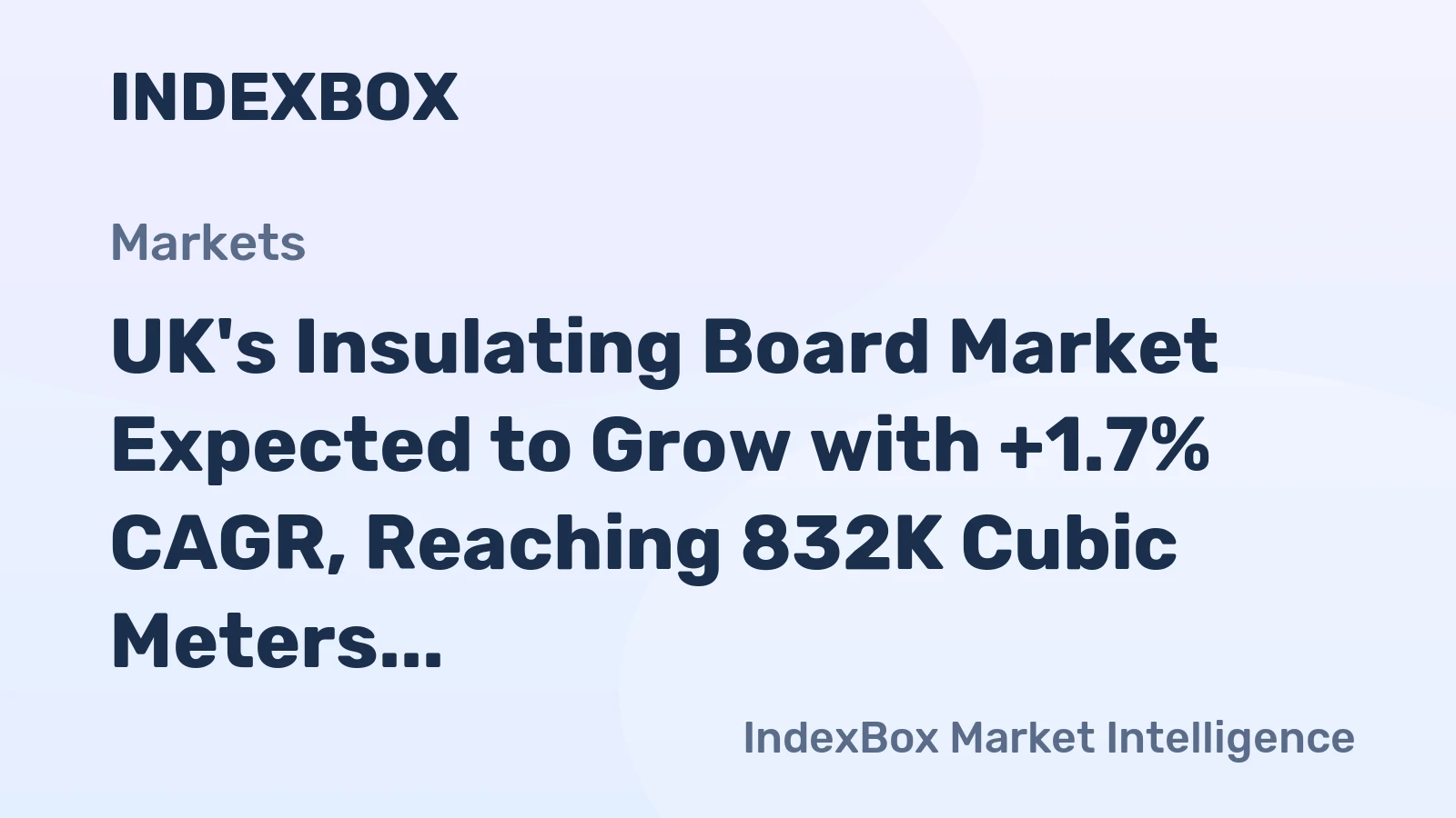 UK's Insulating Board Market Expected to Grow with +1.7% CAGR, Reaching 832K Cubic Meters by 2035