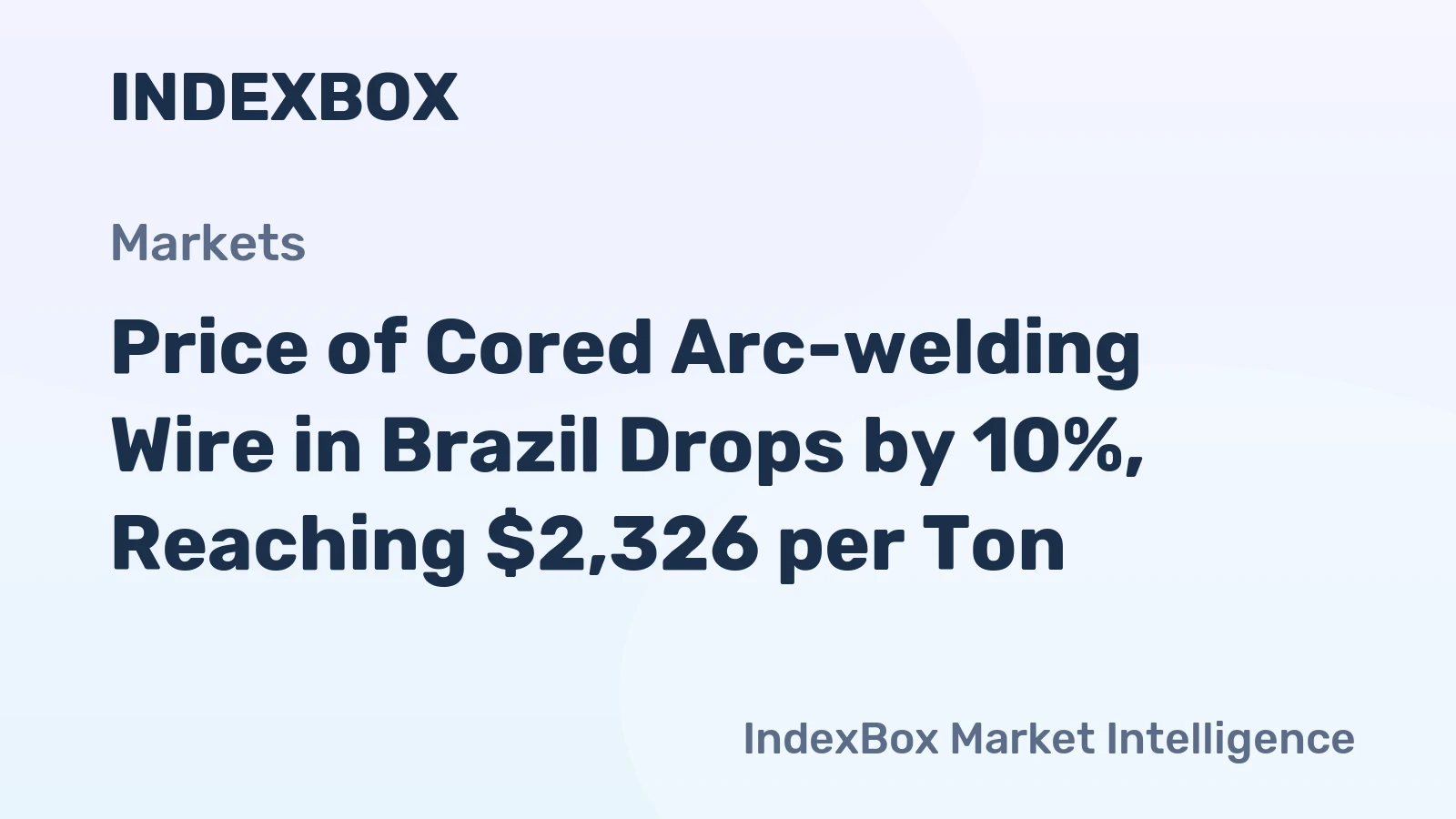 Price of Cored Arc-welding Wire in Brazil Drops by 10%, Reaching $2,326 per Ton