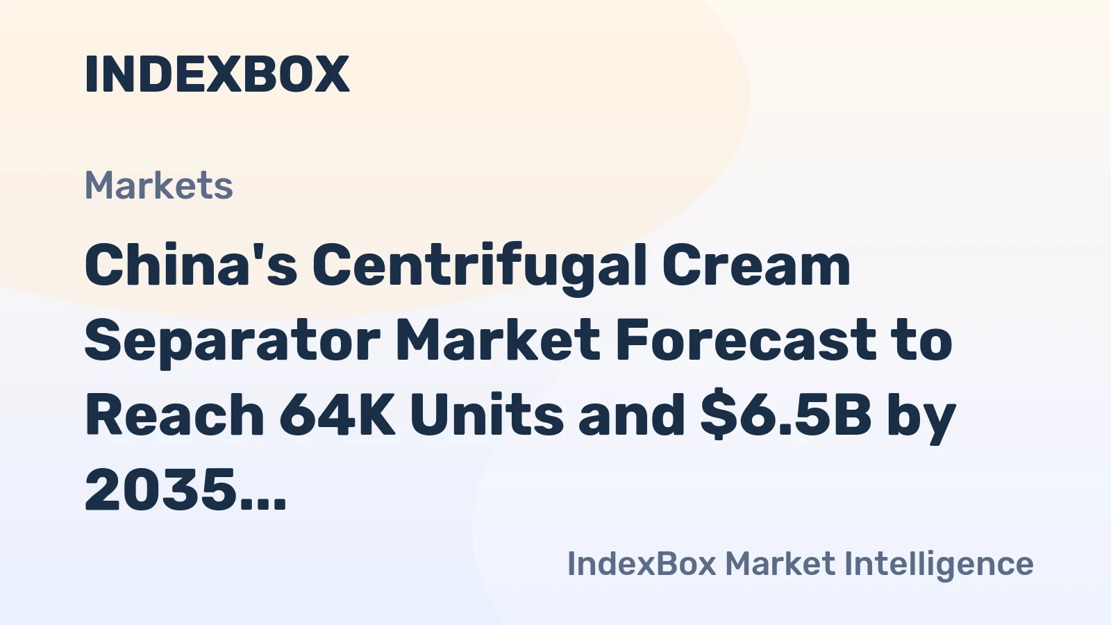 China's Centrifugal Cream Separator Market Forecast to Reach 64K Units and $6.5B by 2035 Following 2024 Contraction