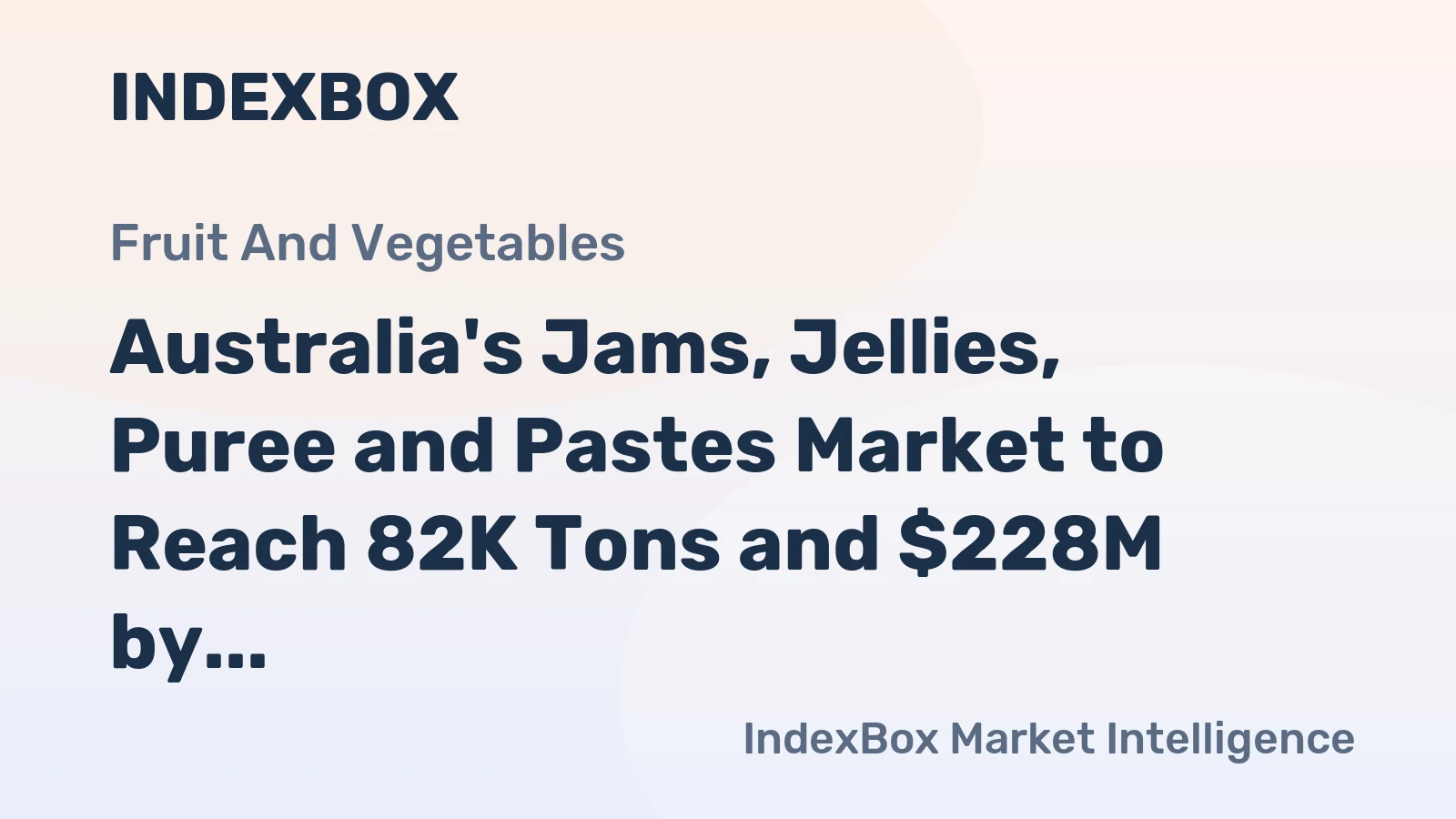 Australia's Jams, Jellies, Puree and Pastes Market to Reach 82K Tons and $228M by 2035