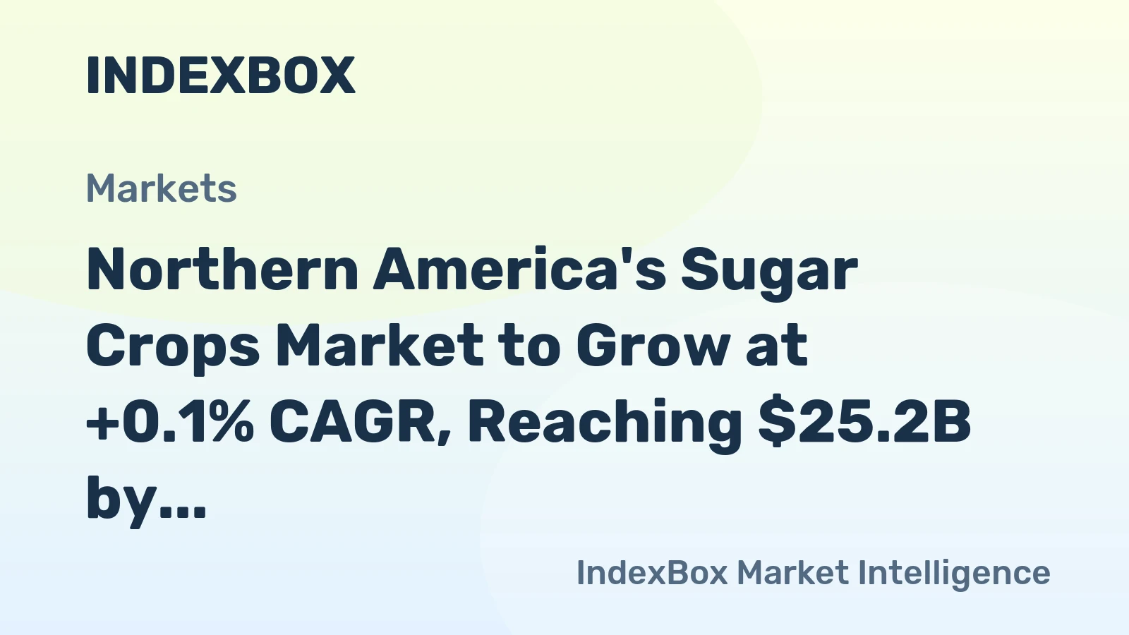 Northern America's Sugar Crops Market to Grow at +0.1% CAGR, Reaching $25.2B by 2035