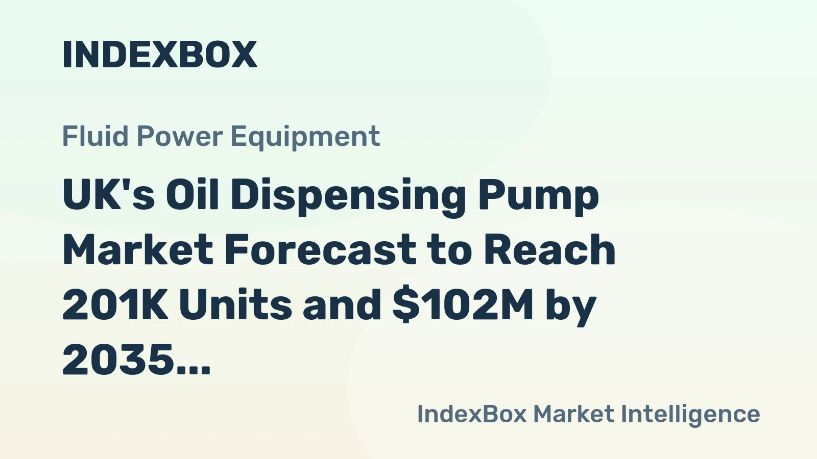 UK's Oil Dispensing Pump Market Forecast to Reach 201K Units and $102M by 2035 After 2024 Contraction